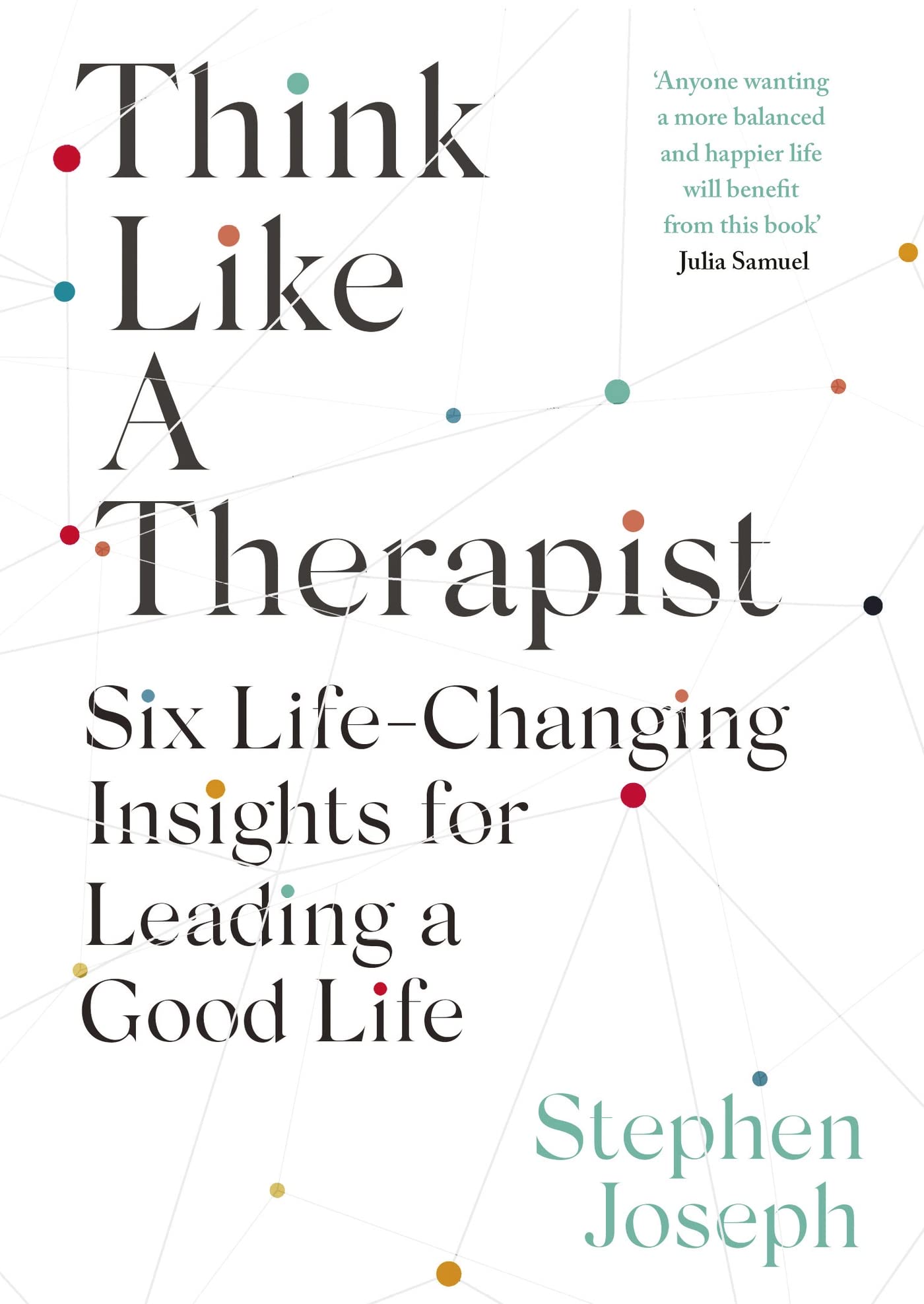 Think Like a Therapist: Six Life-Changing Insights for Leading a Good ...