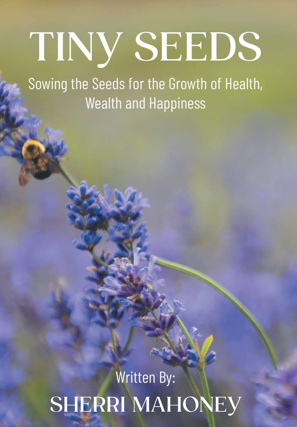 Tiny Seeds: Sowing the Seeds for the Growth of Health, Wealth and ...