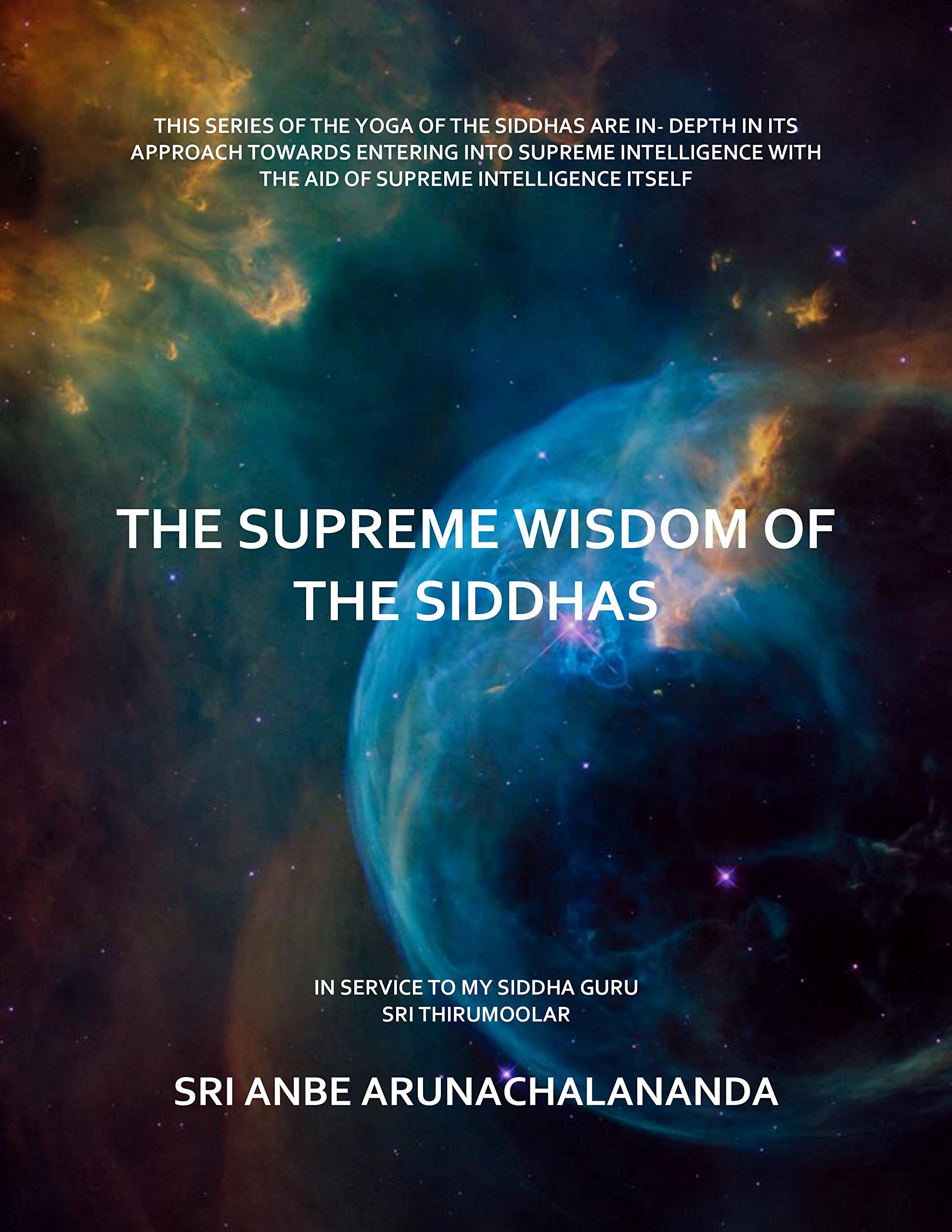 THE SUPREME WISDOME OF THE SIDDHAS by AIYYA ANBE ARUNACHALANANDA ...
