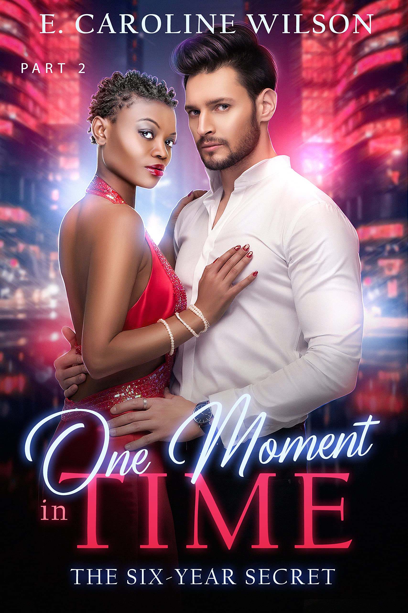 One Moment in Time: The Six-Year Secret - BWWM, Book 2 by E. Caroline Wilson | Goodreads