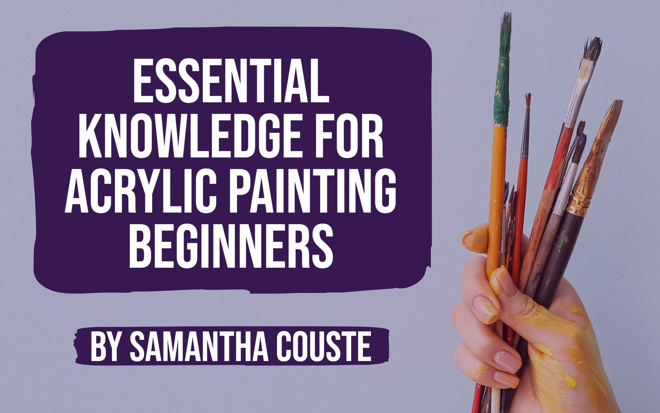 Essential Knowledge for Acrylic Painting Beginners: An Acrylic Painting ...