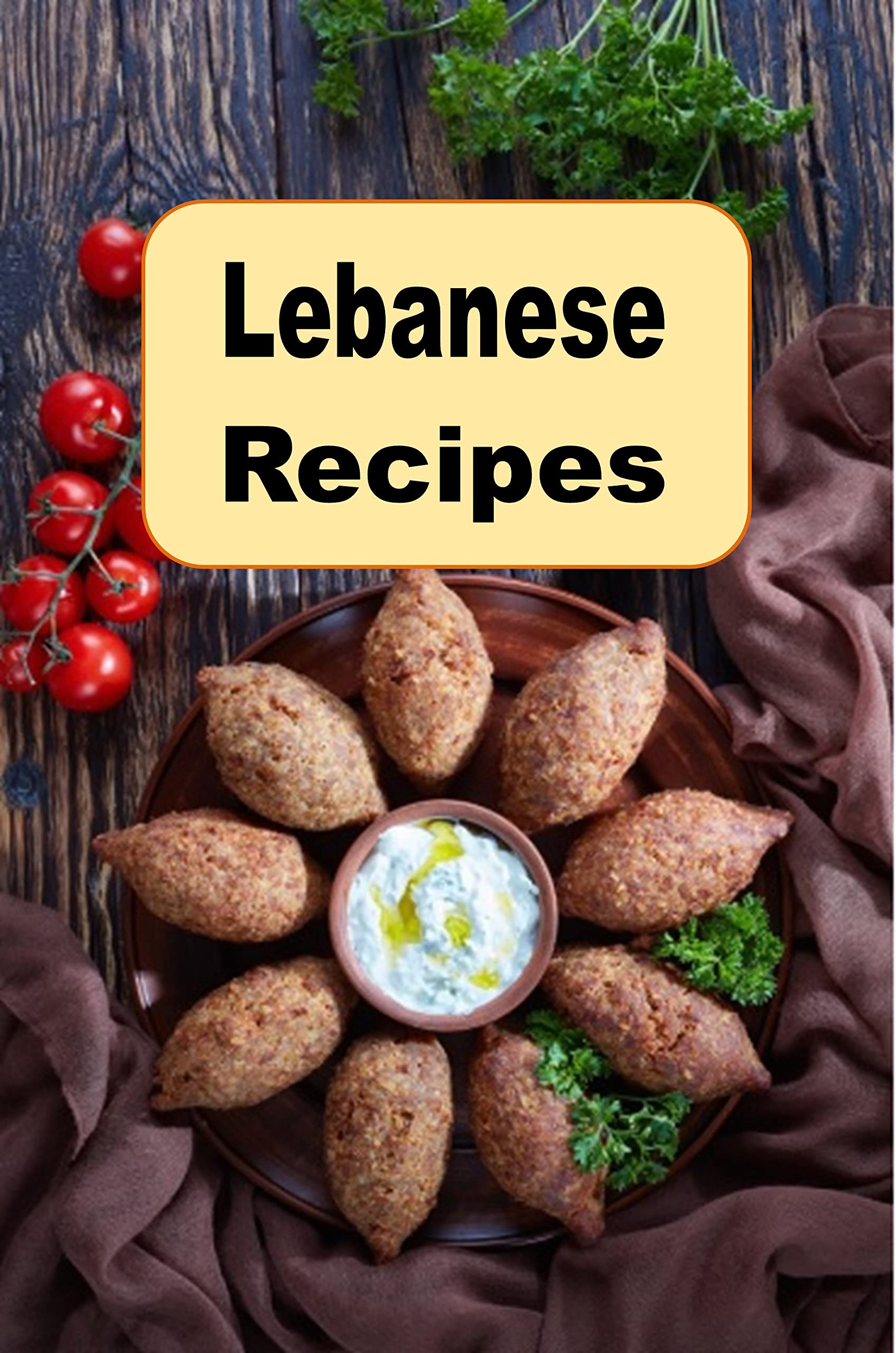 Lebanese Recipes (Cooking Around the World Book 12) by Laura Sommers ...