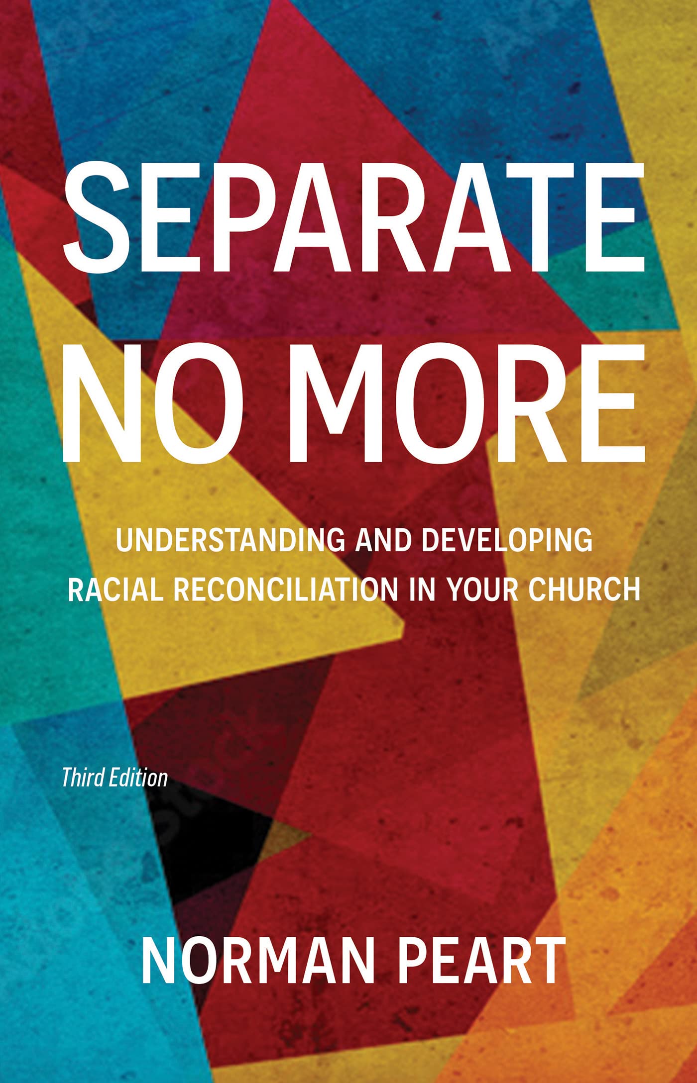 Separate No More: Understanding and Developing Racial Reconciliation in Your Church by Norman A ...