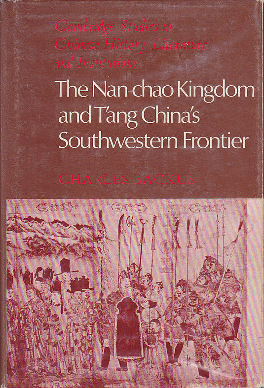 The Nan-chao Kingdom and T'ang China's Southwestern Frontier by Charles ...