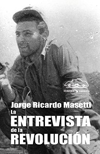 La entrevista de la revolución by Jorge Masetti | Goodreads