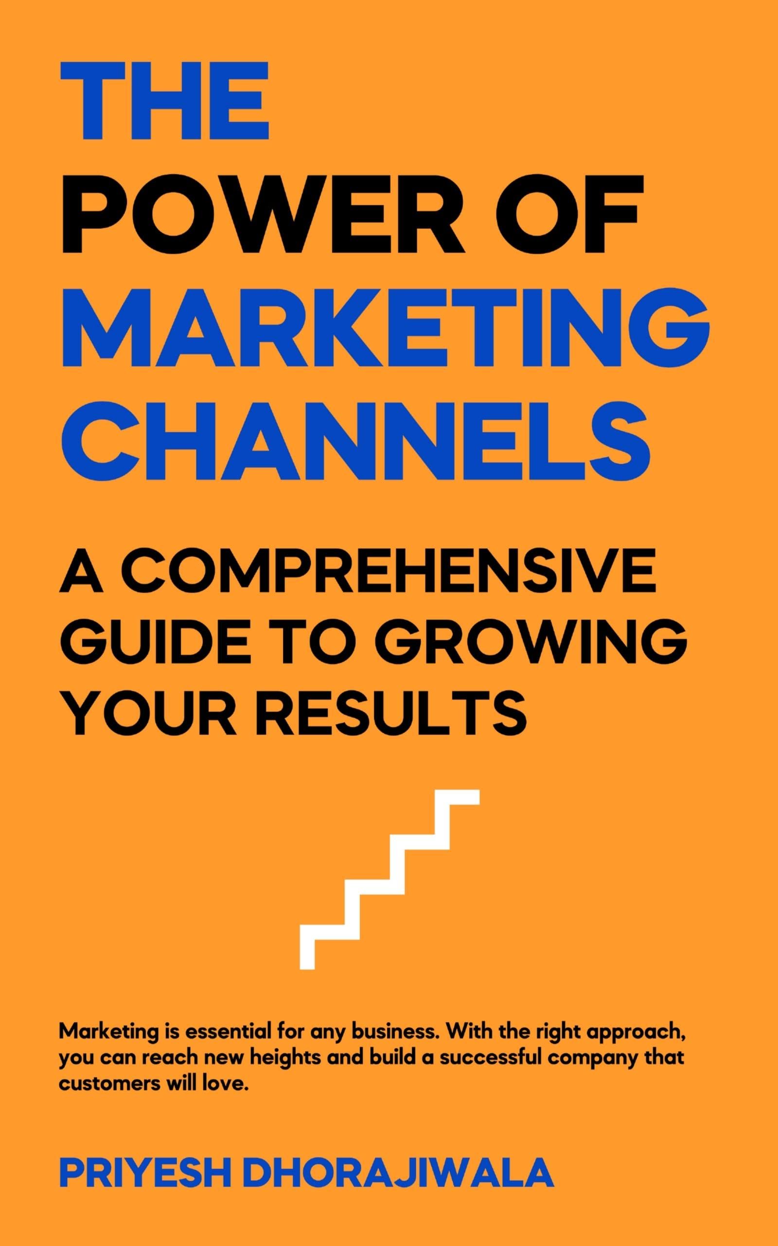 The Power Of Marketing Channels: A Comprehensive Guide To Growing Your ...