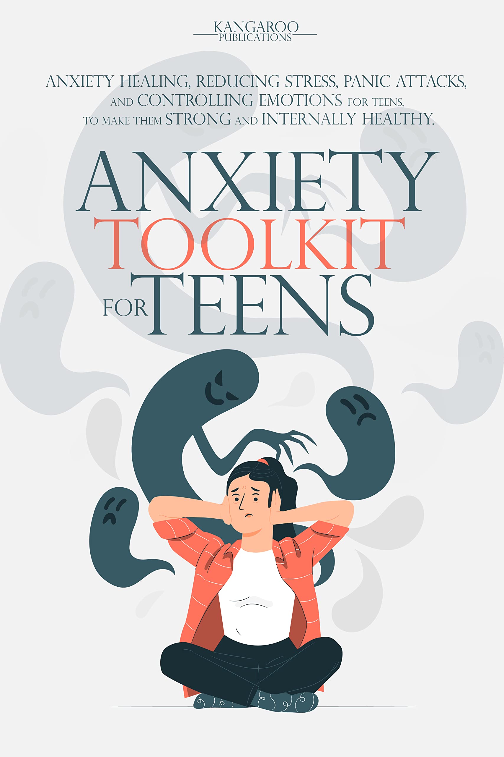 ANXIETY TOOLKIT FOR TEENS: Anxiety Healing, Reducing Stress, Panic ...