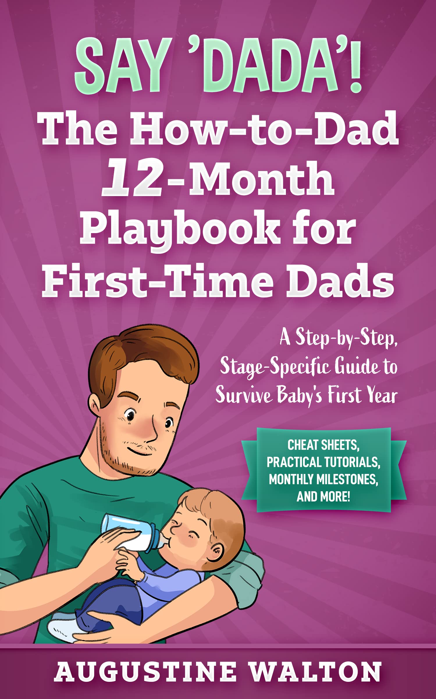Say 'Dada'! The How-to-Dad 12-Month Playbook for First-Time Dads: A ...
