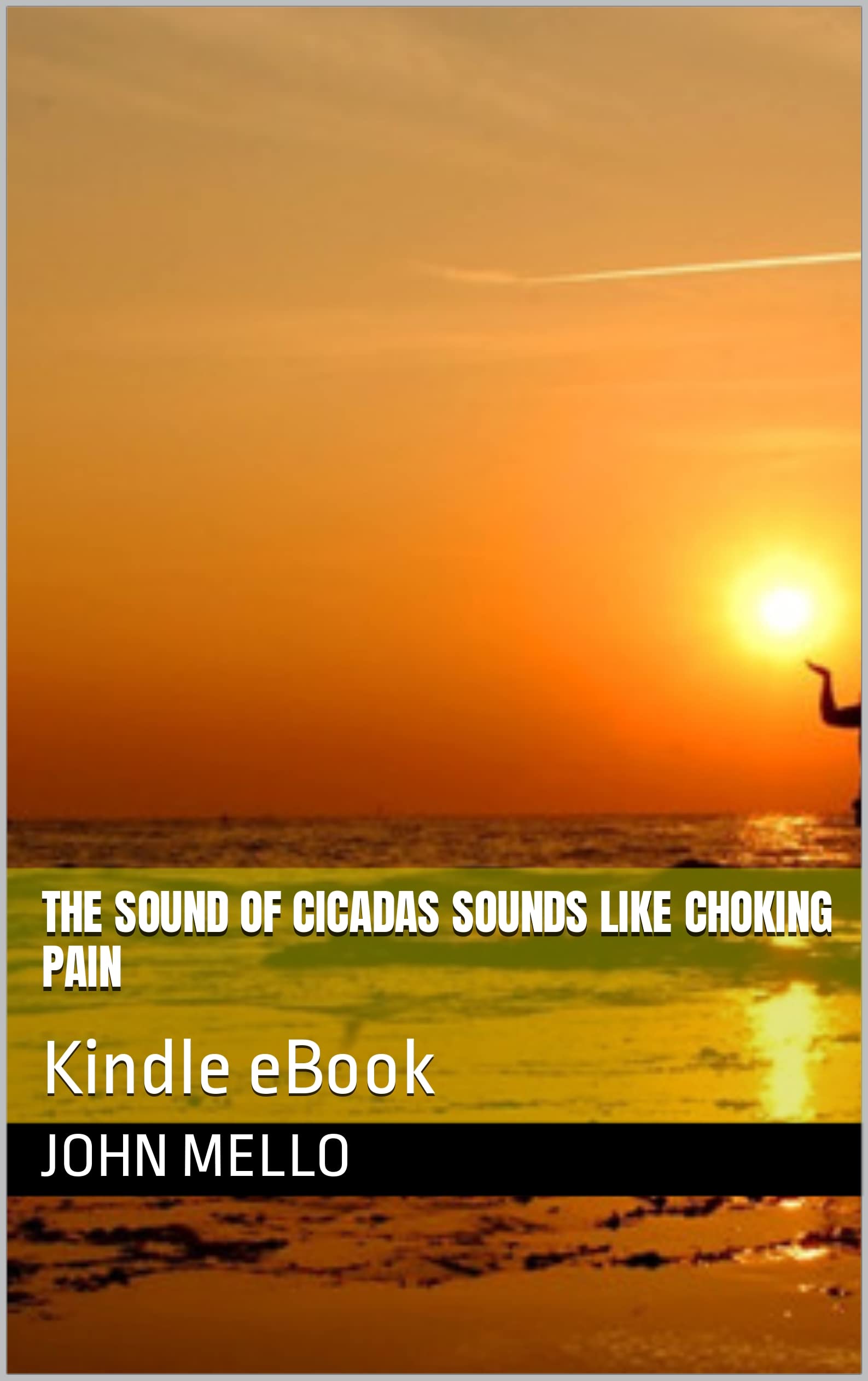 The sound of cicadas sounds like choking pain: Kindle eBook by John ...