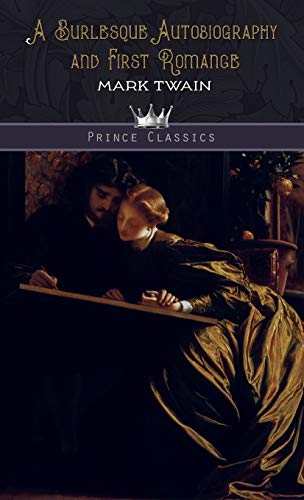 A Burlesque Autobiography and, First Romance by Mark Twain | Goodreads
