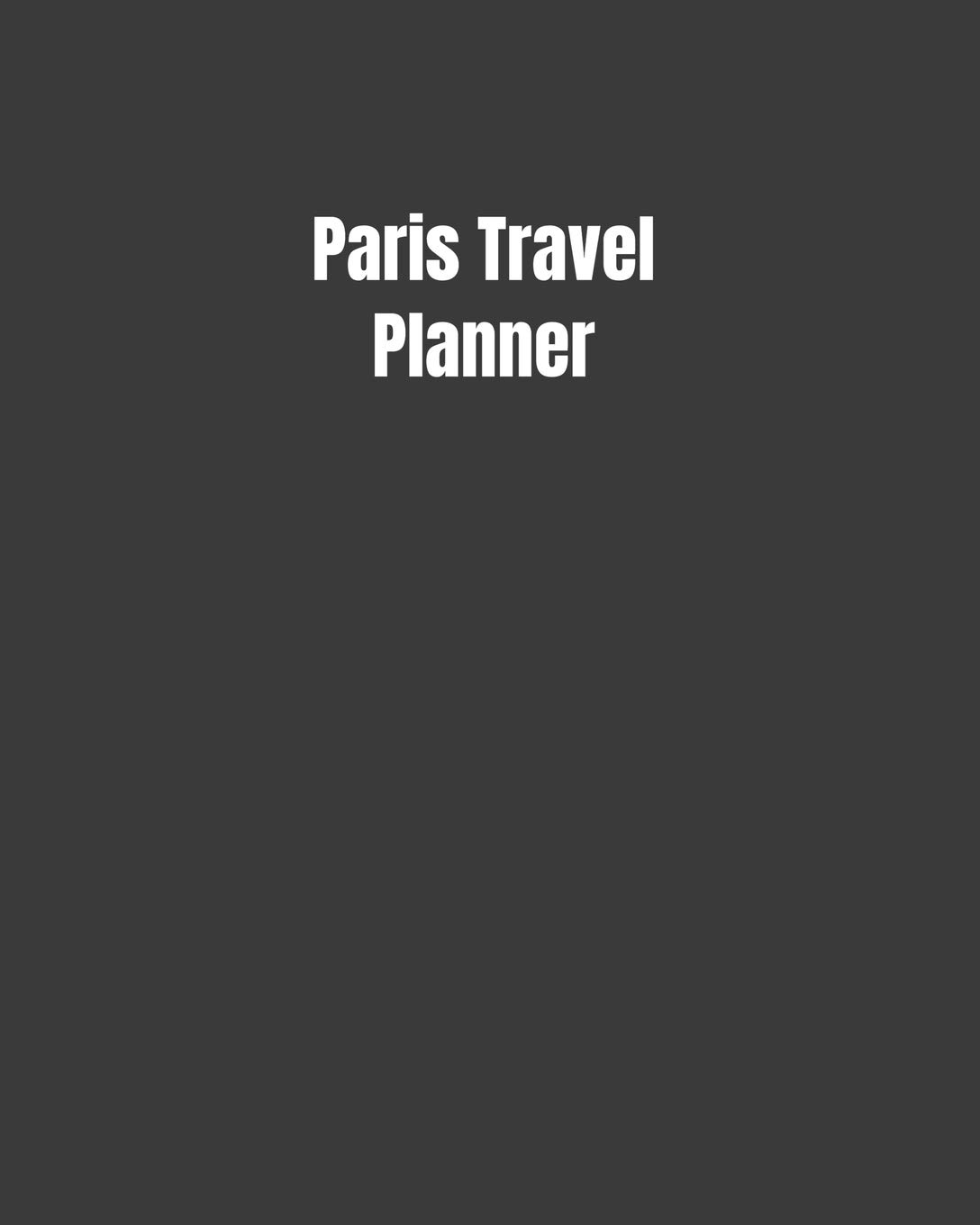 Paris Travel Planner: My Story Begins In Paris: Keep Track Of Your ...