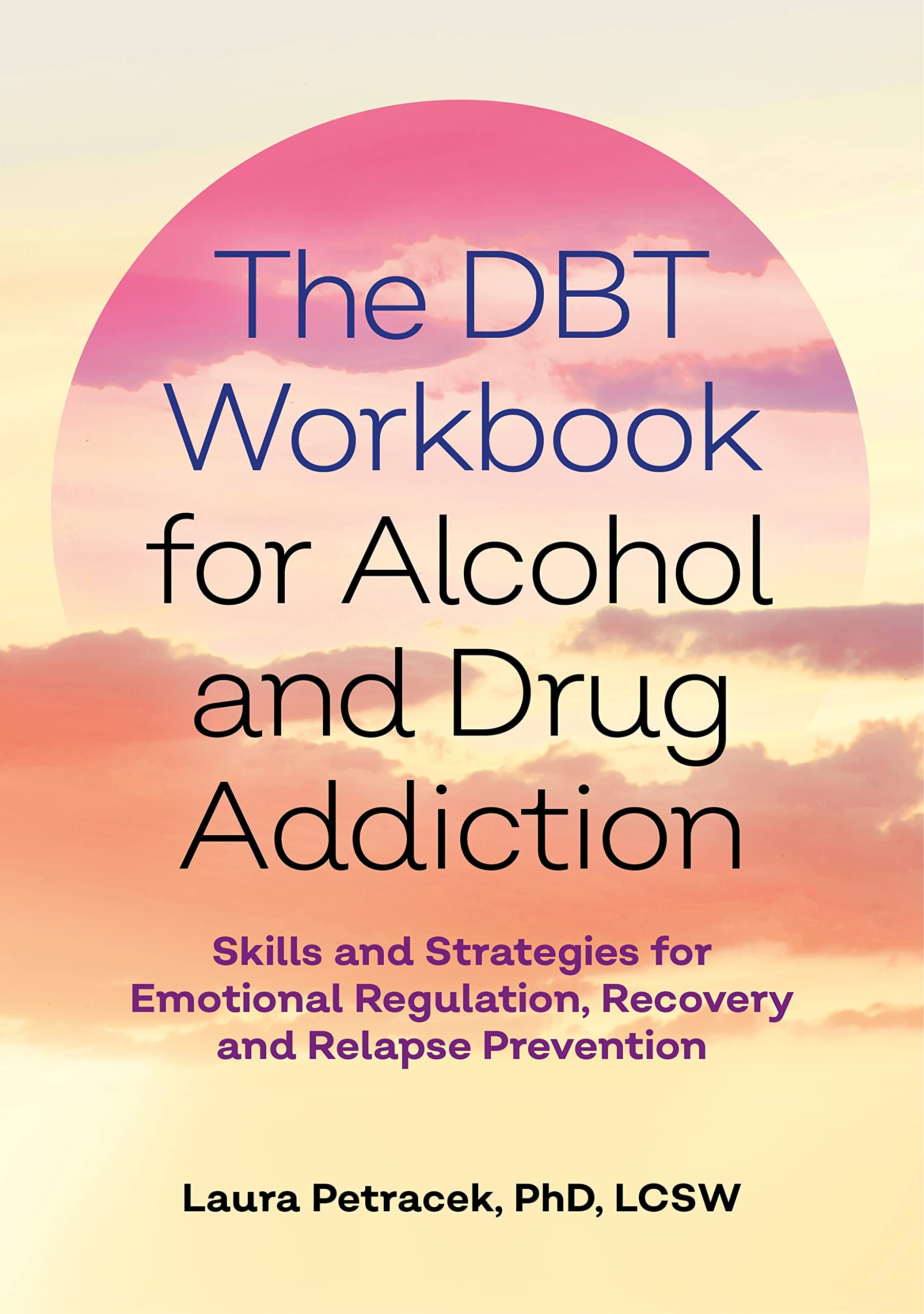 The DBT Workbook for Alcohol and Drug Addiction: Skills and Strategies ...