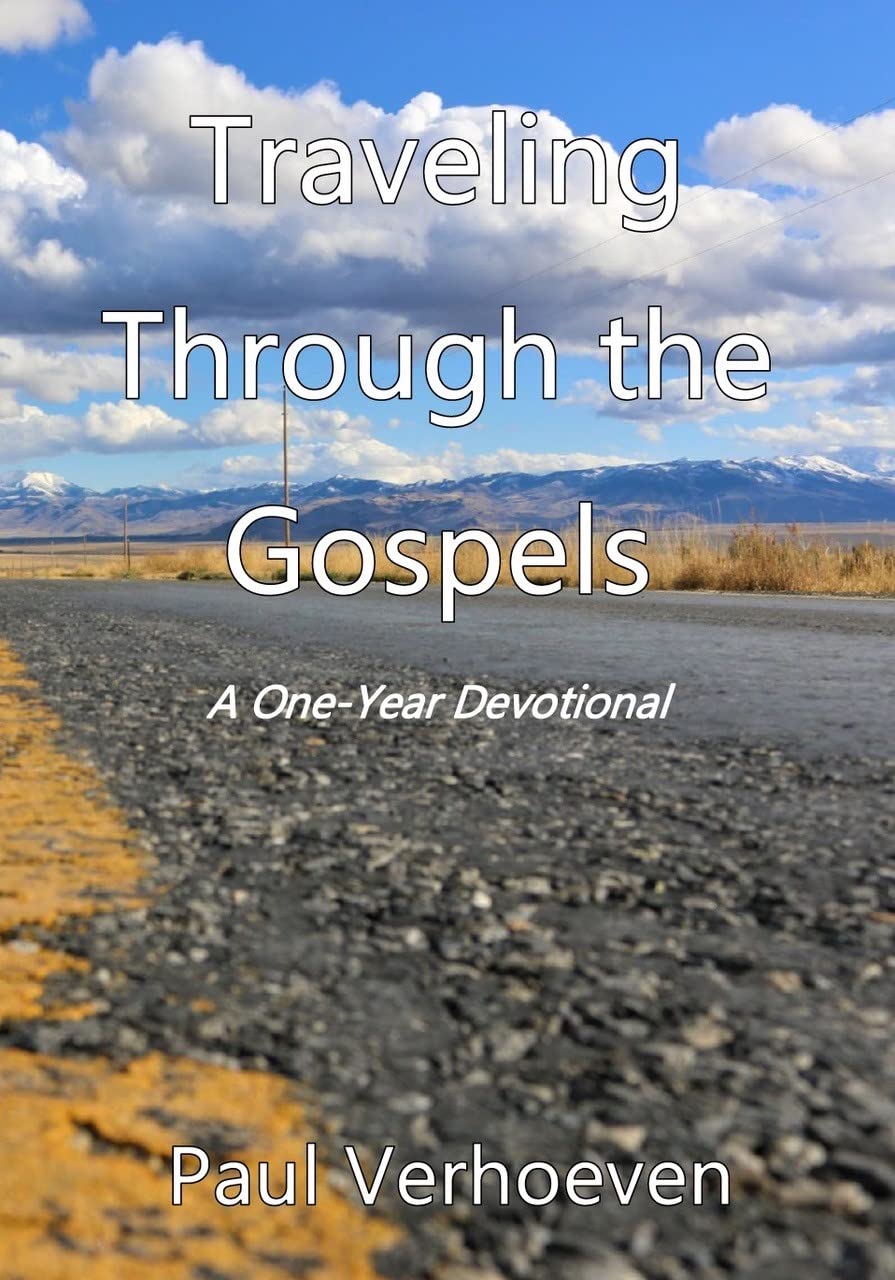 Traveling Through The Gospels: A One-Year Devotional by Paul Verhoeven ...