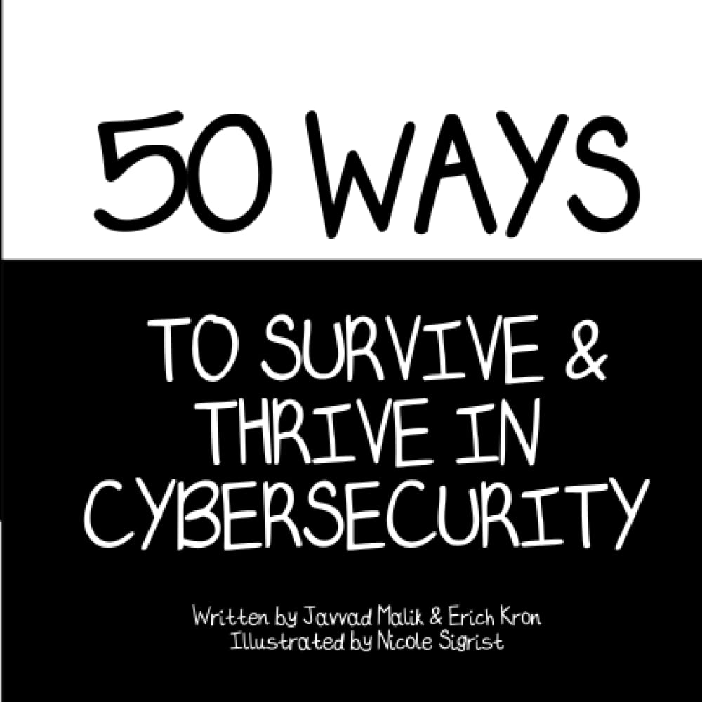 50 Ways To Survive & Thrive In Cybersecurity by Mr Javvad Malik | Goodreads