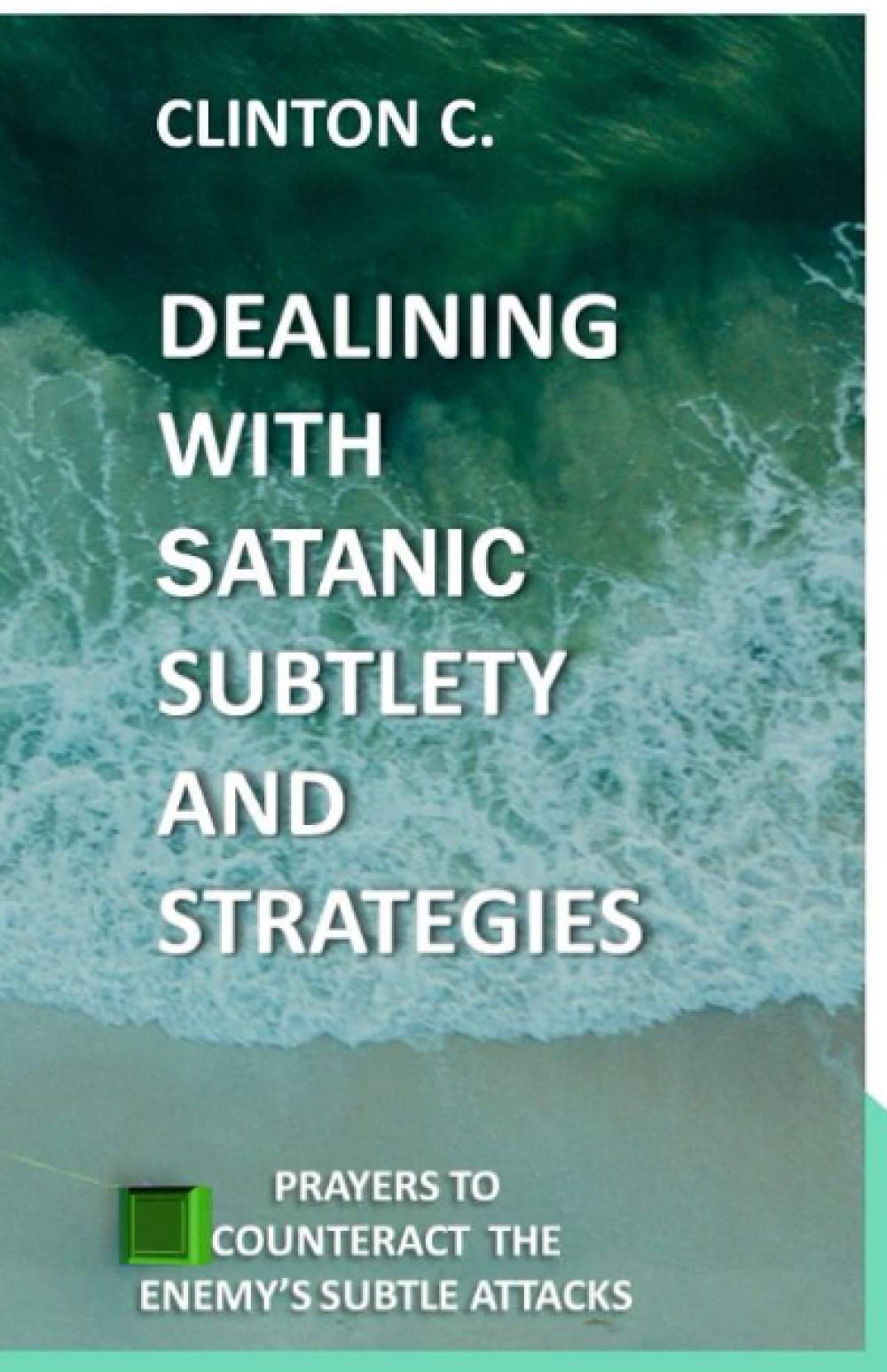 DEALING WITH SATANIC SUBTLETY AND STRATEGIES: SATANIC SUBTLETY AND ...