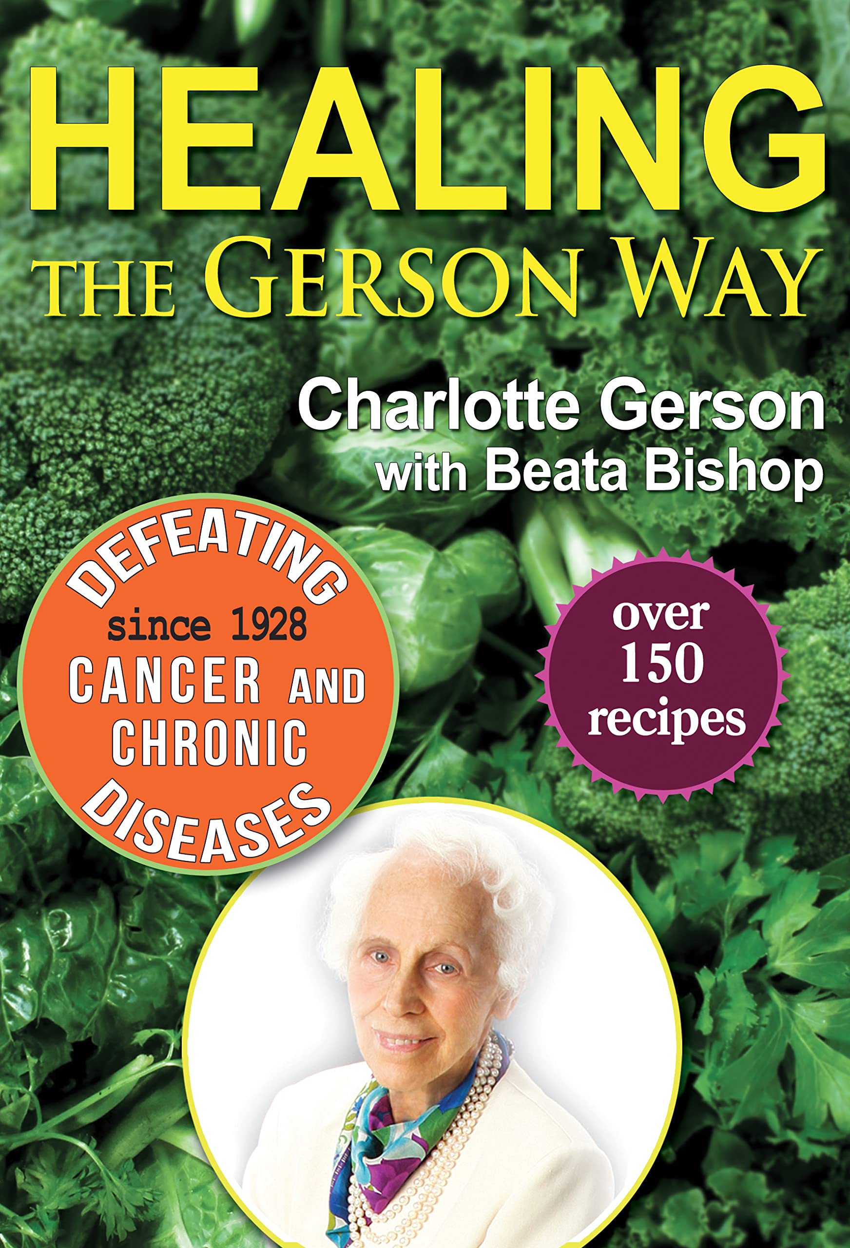 Healing The Gerson Way: Defeating Cancer and Other Chronic Diseases by ...