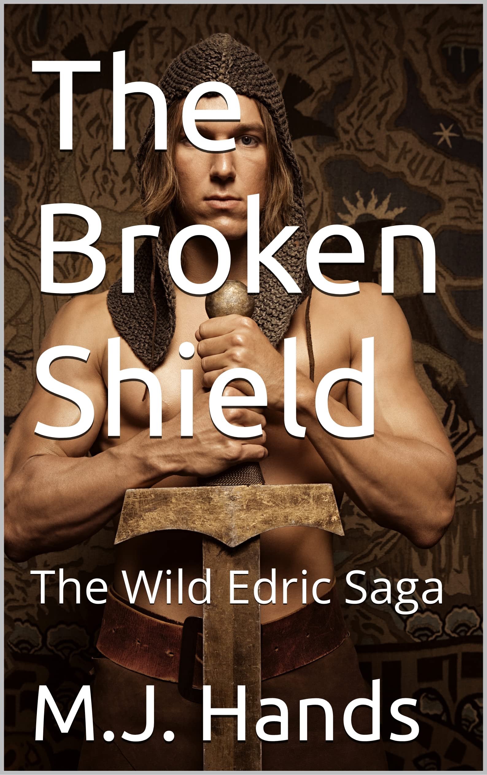 The Broken Shield: The Wild Edric Saga by M.J. Hands | Goodreads