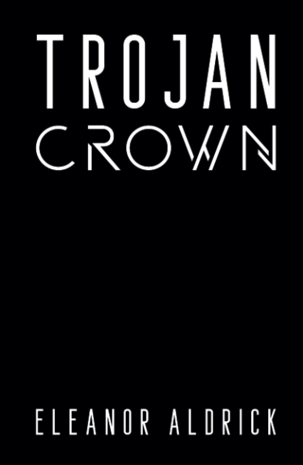 Trojan Crown (Crown Brothers, #2) by Eleanor Aldrick | Goodreads