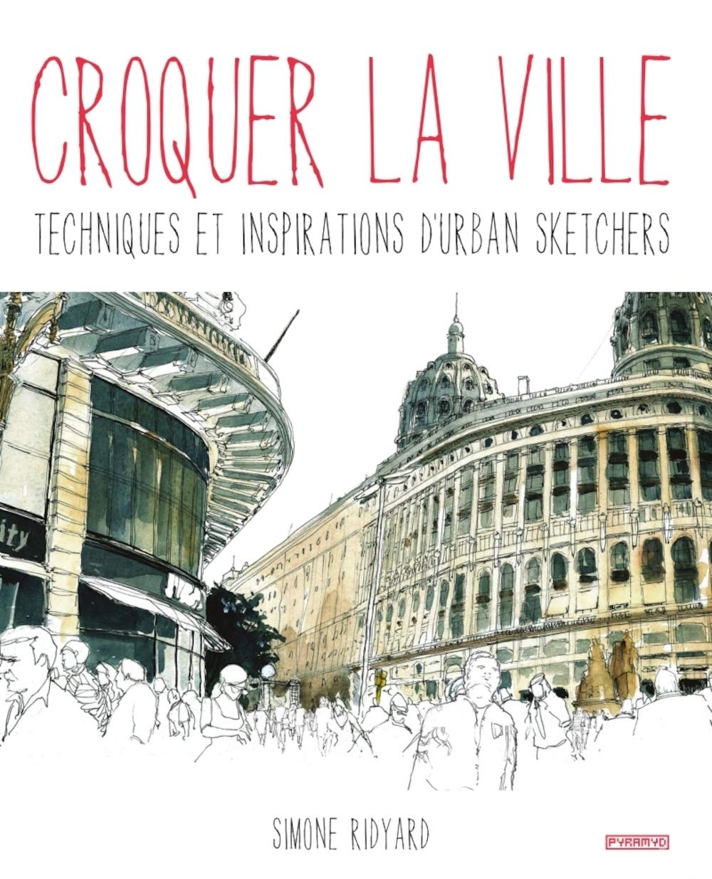 Croquer la ville. Techniques et inspirations d'urban sketche by Simone ...