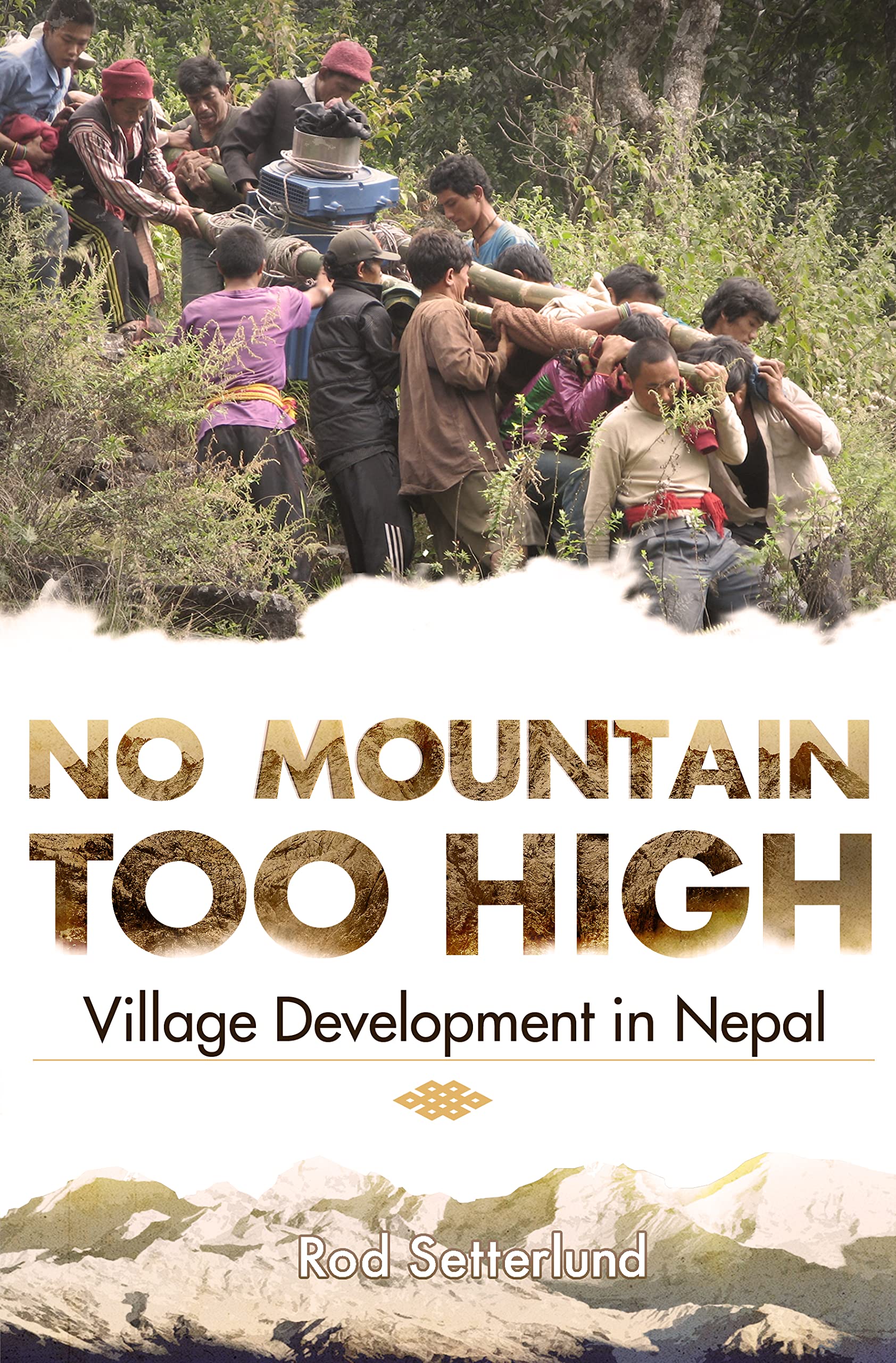No Mountain Too High: Village Development in Nepal by Rod Setterlund ...
