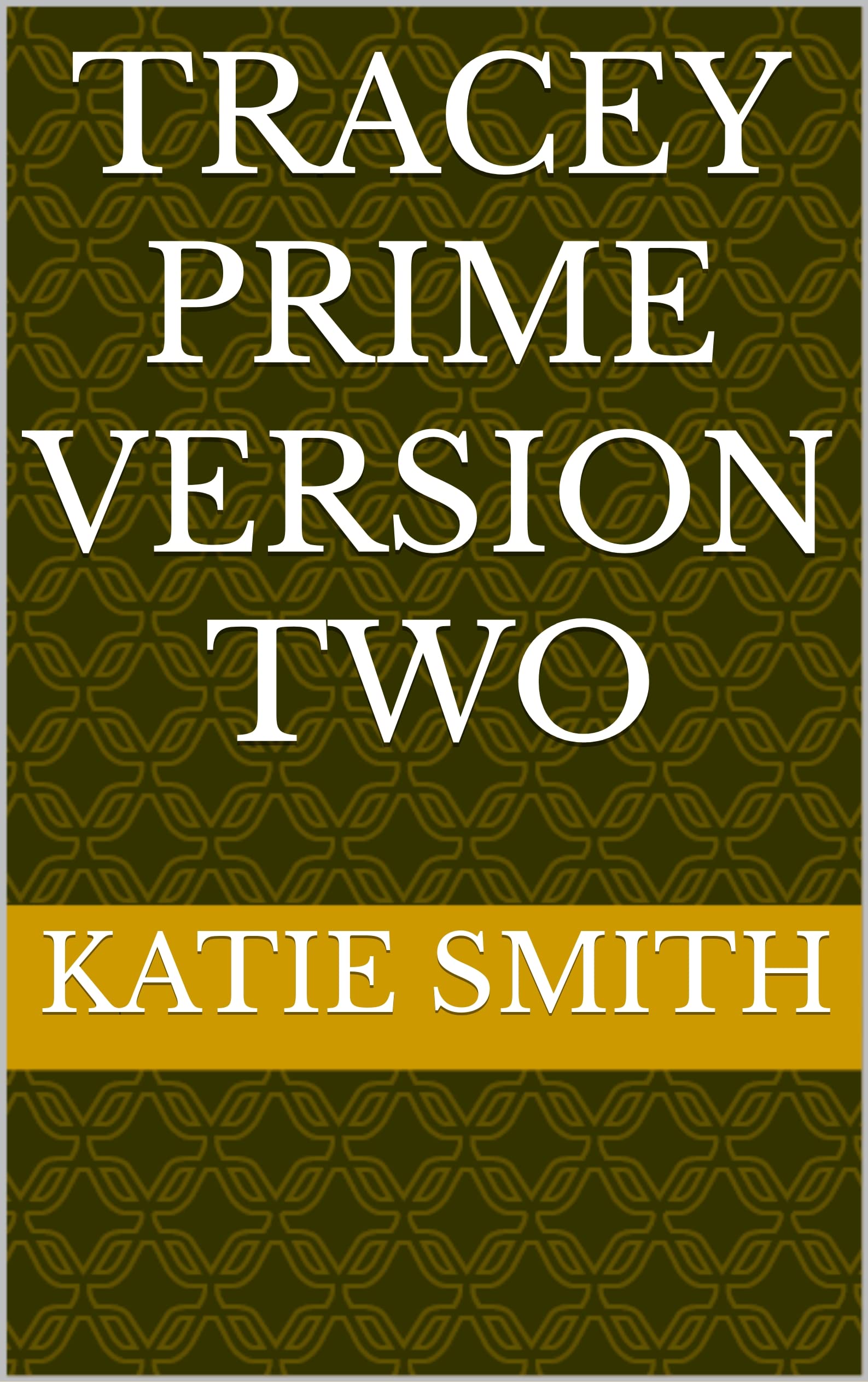 Tracey Prime Version Two by Katie Smith | Goodreads
