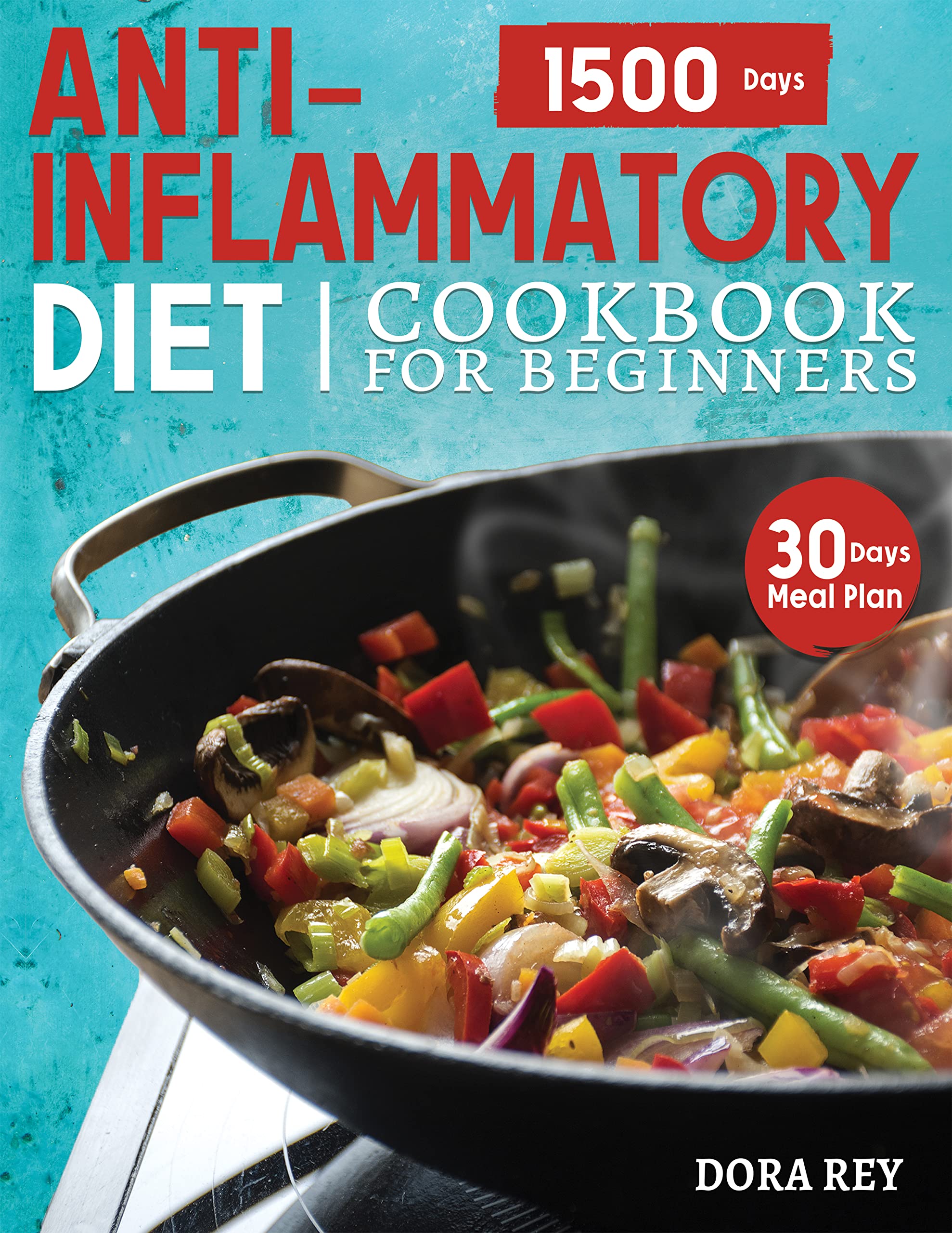 ANTI-INFLAMMATORY DIET COOKBOOK FOR BEGINNERS: Delicious, Quick, and Easy Recipes to Help You ...