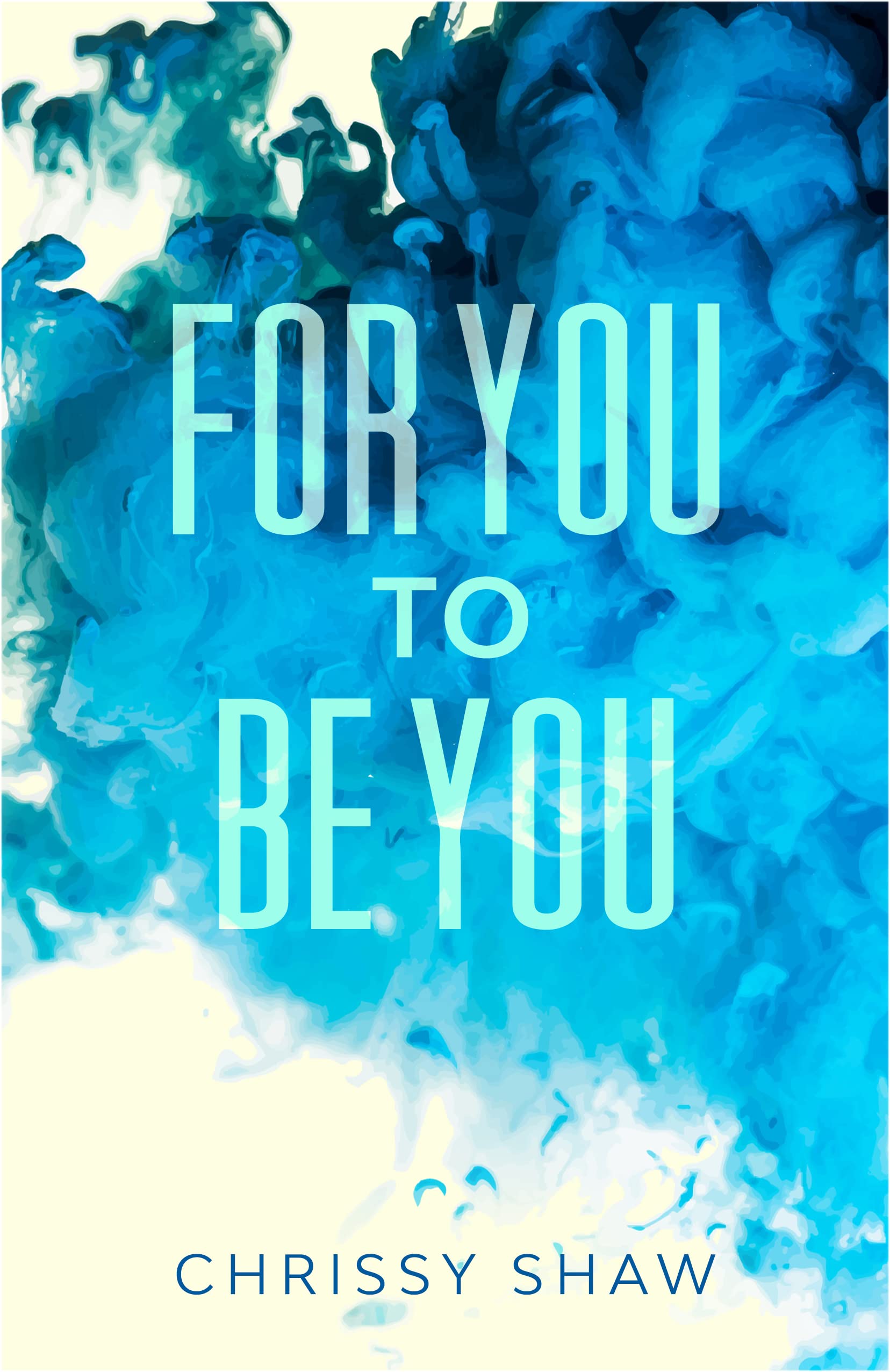 For You To Be You by Chrissy Shaw | Goodreads