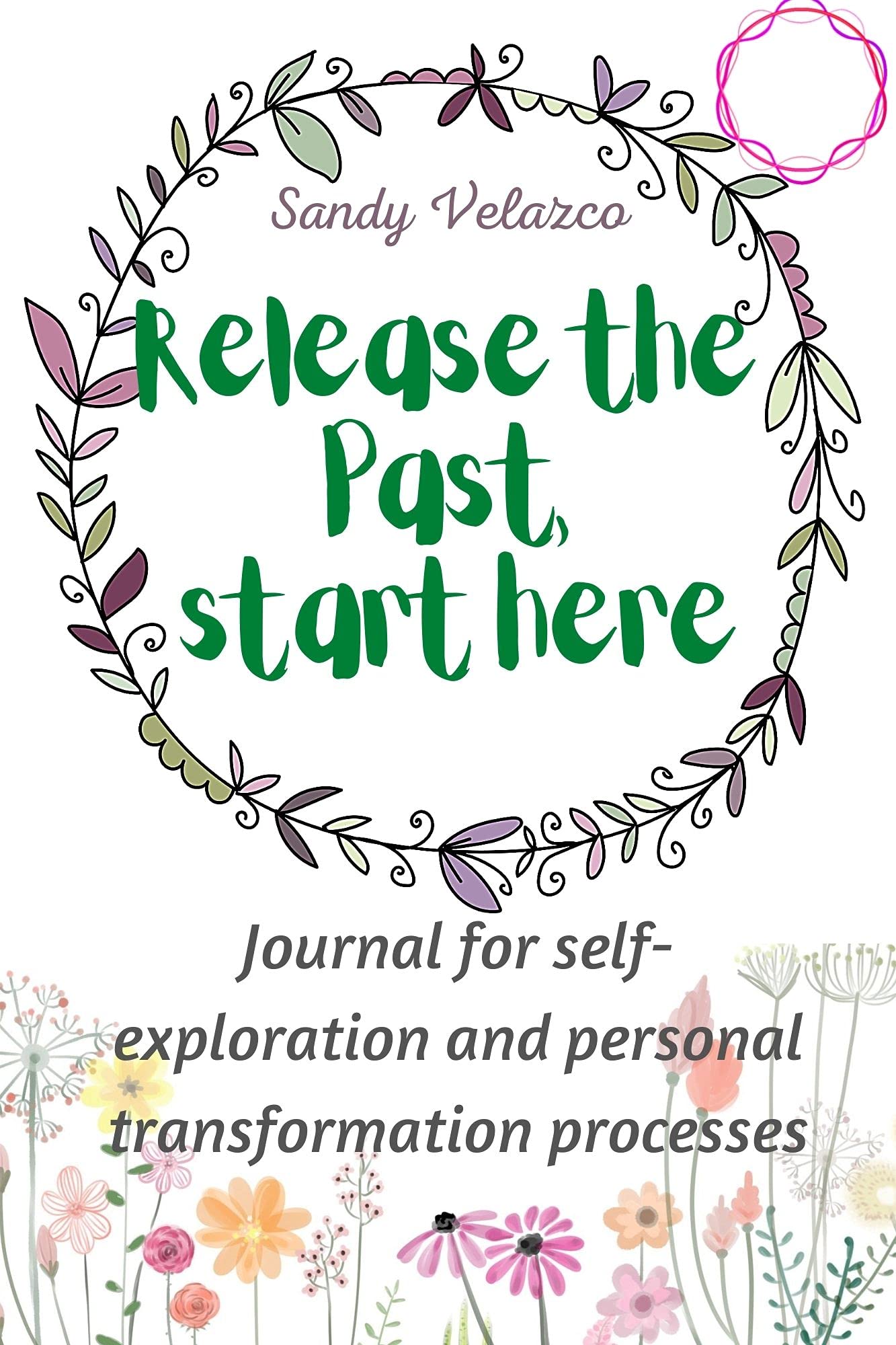 Release the Past, Start Here: Journal for self-exploration and personal ...