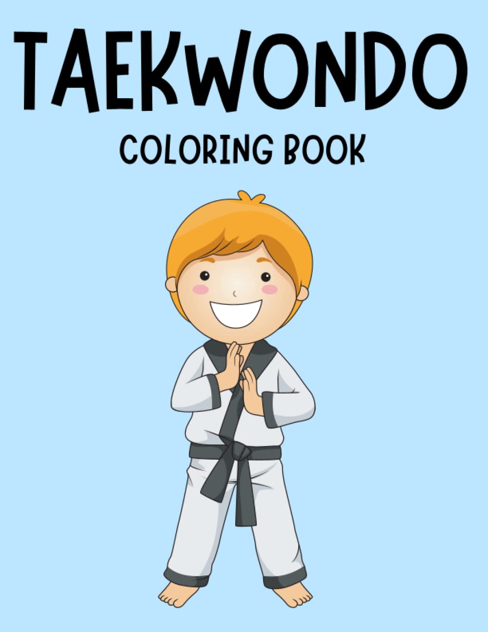 Taekwondo Coloring Book: Taekwondo Coloring Pages For Kids, Perfect ...
