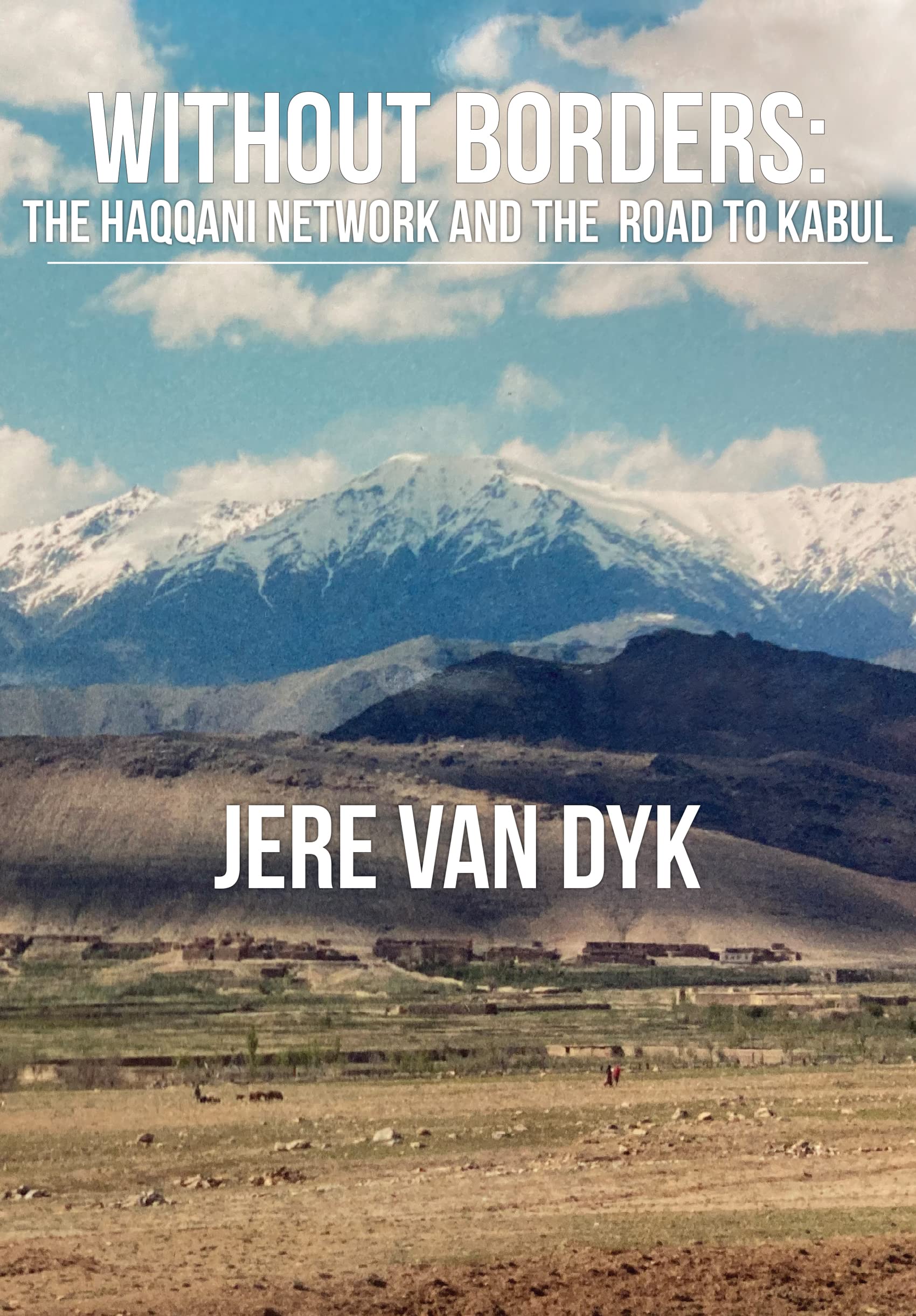 Without Borders: The Haqqani Network and the Road to Kabul by Jere Van ...