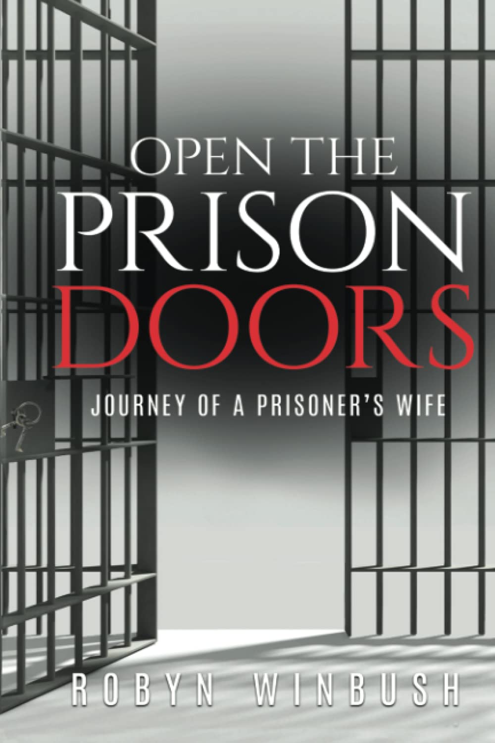 Open The Prison Doors: Journey of A Prisoner's Wife by Robyn Winbush ...