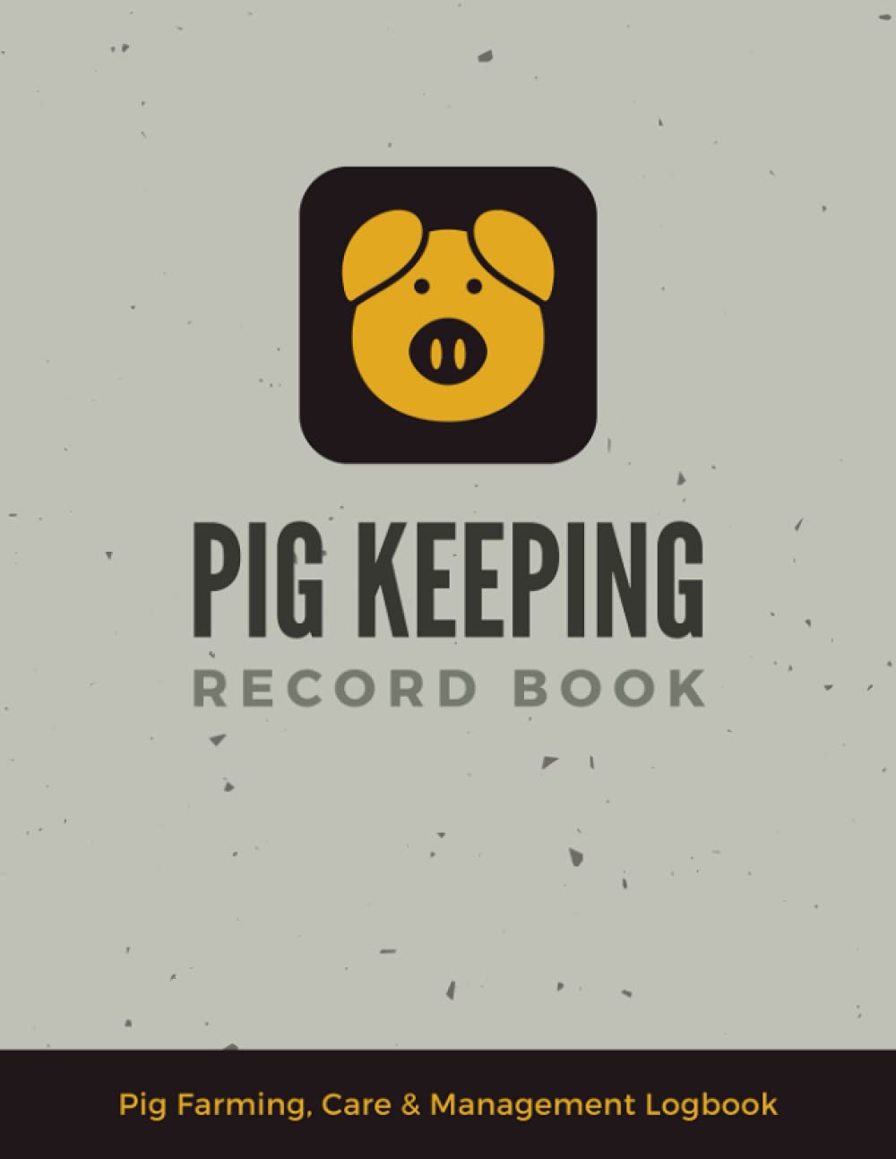 Pig Keeping Record Book: Pig Farming, Care & Management Logbook ...