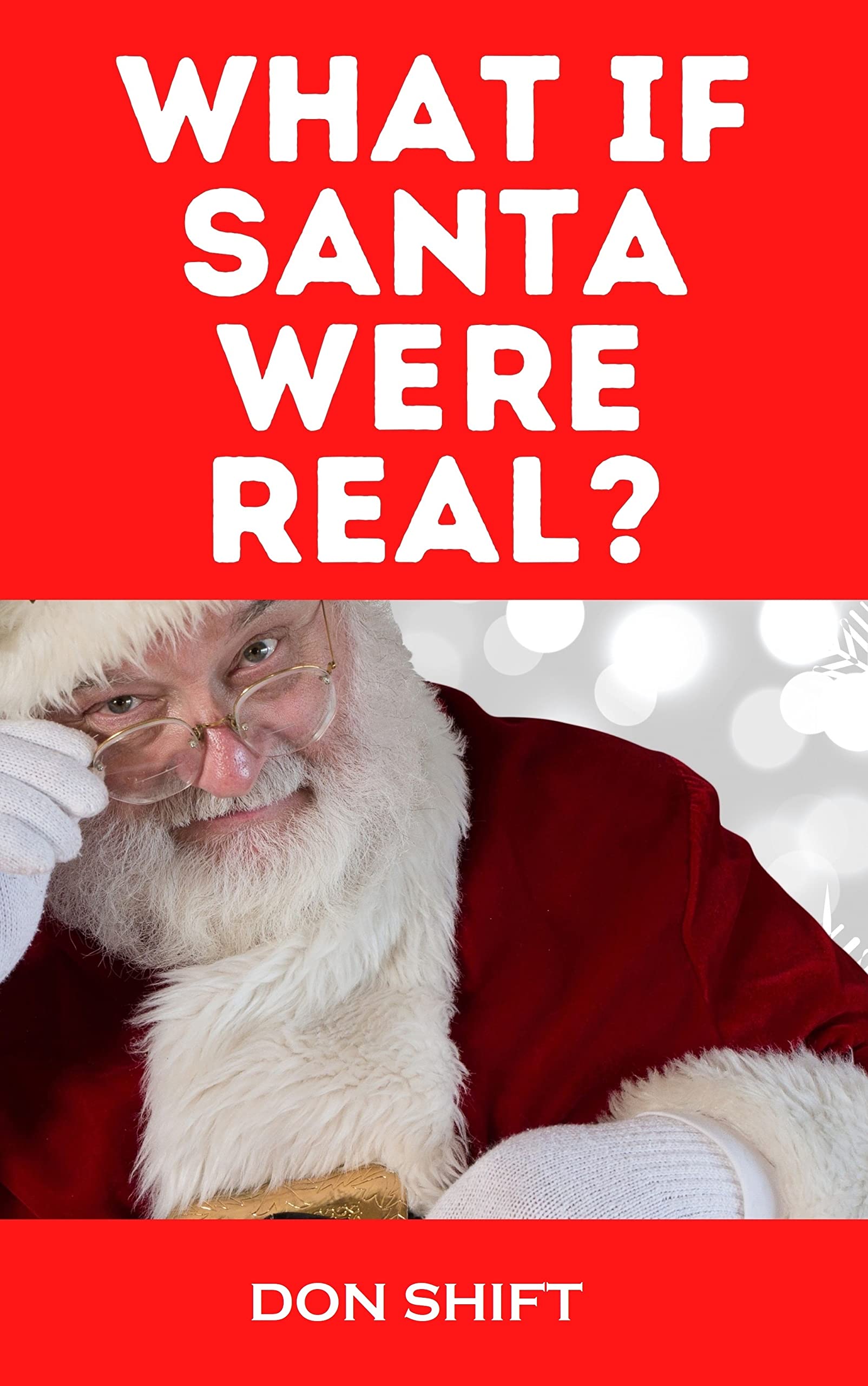 What if Santa Were Real? by Don Shift | Goodreads