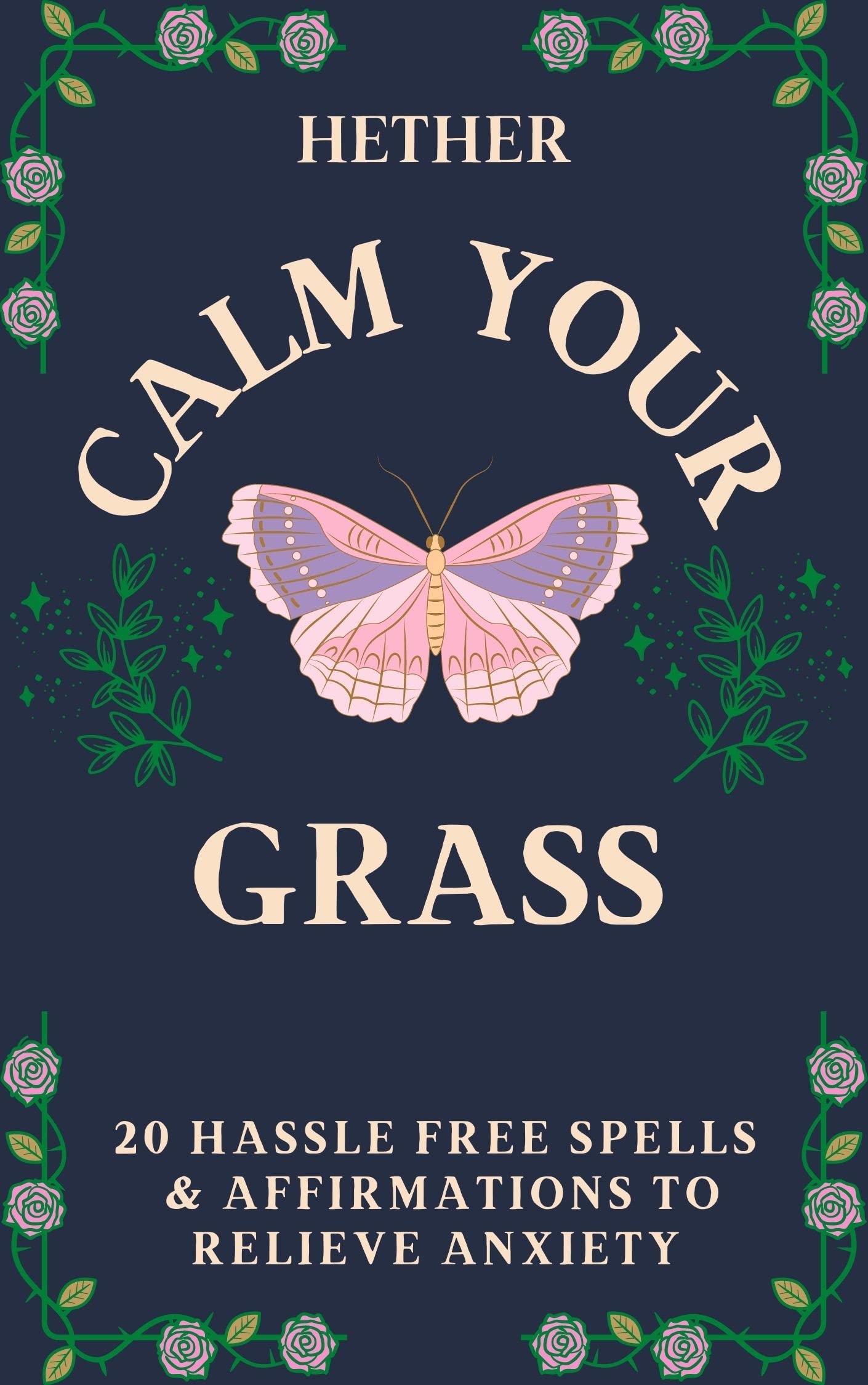 Calm Your Grass : 20 Hassle Free Spells & Affirmations To Relieve ...