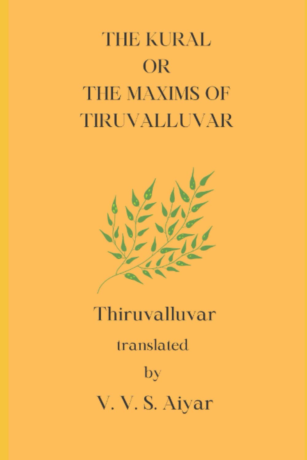 The Kural or The Maxims of Tiruvalluvar by Thiruvalluvar . | Goodreads