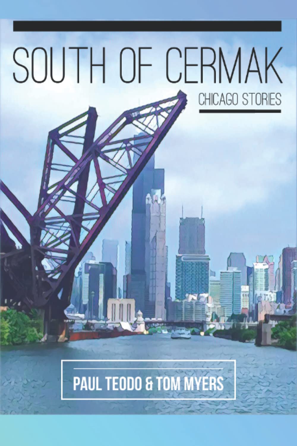 South of Cermak: Chicago Stories by Paul Teodo | Goodreads