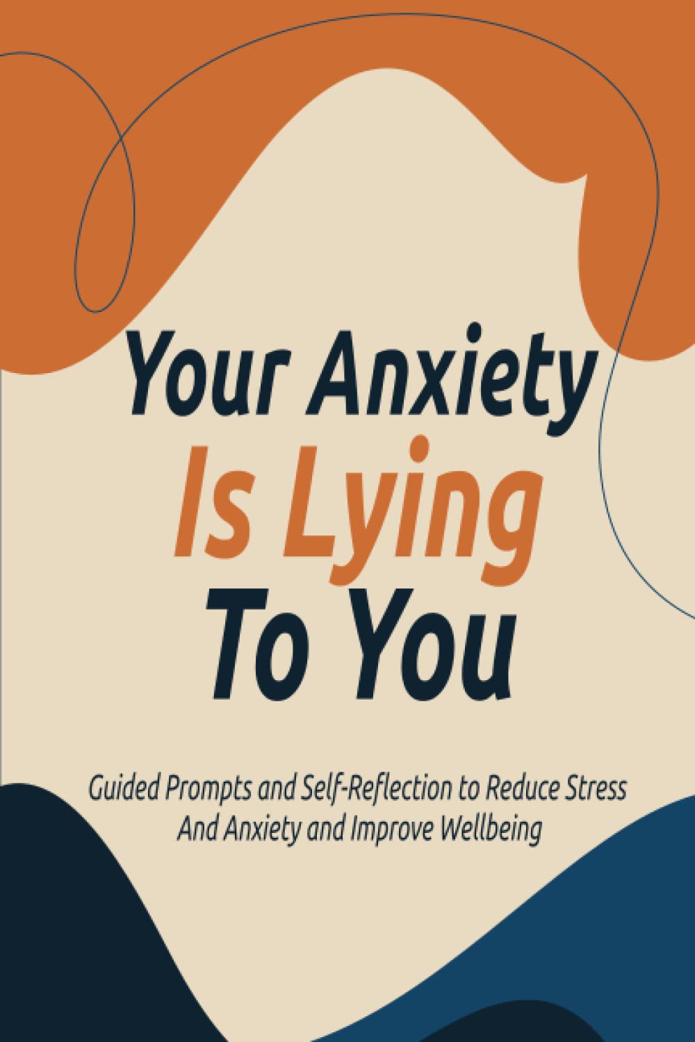 Your Anxiety Is Lying To You: Mood Tracker Journal For Anxiety Men With ...