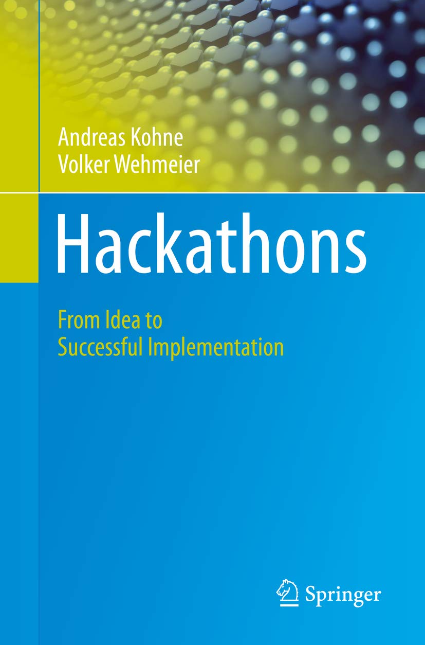 Hackathons: From Idea to Successful Implementation by Andreas Kohne | Goodreads