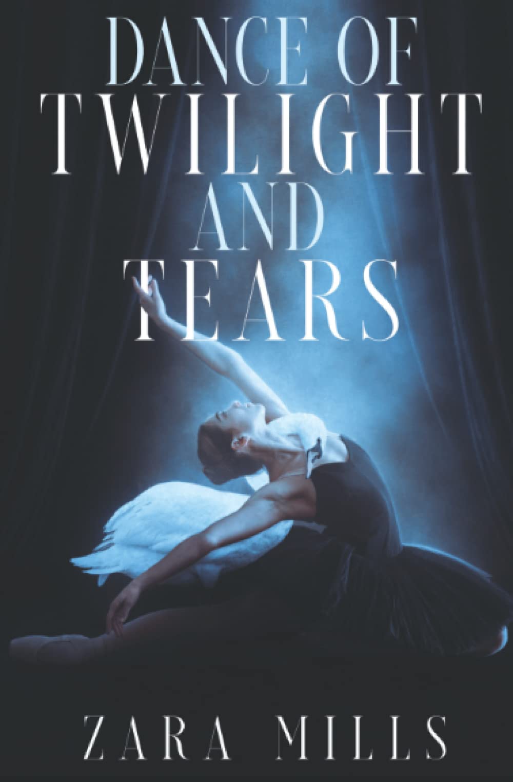 Dance of Twilight and Tears: A Swan Lake Retelling by Zara Mills ...