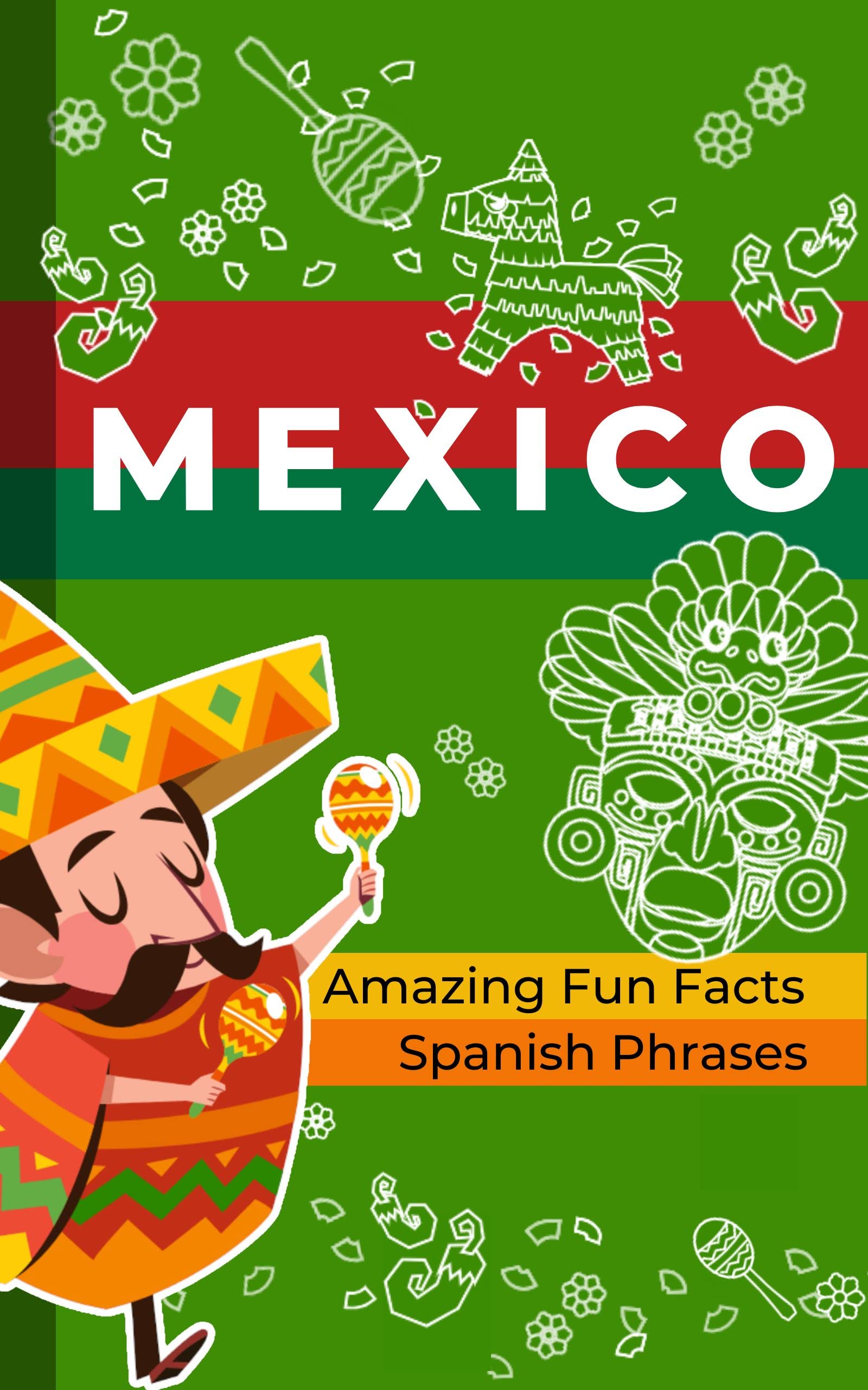 Mexico for Kids Amazing Fun Facts and useful Spanish Phrases: Did you ...