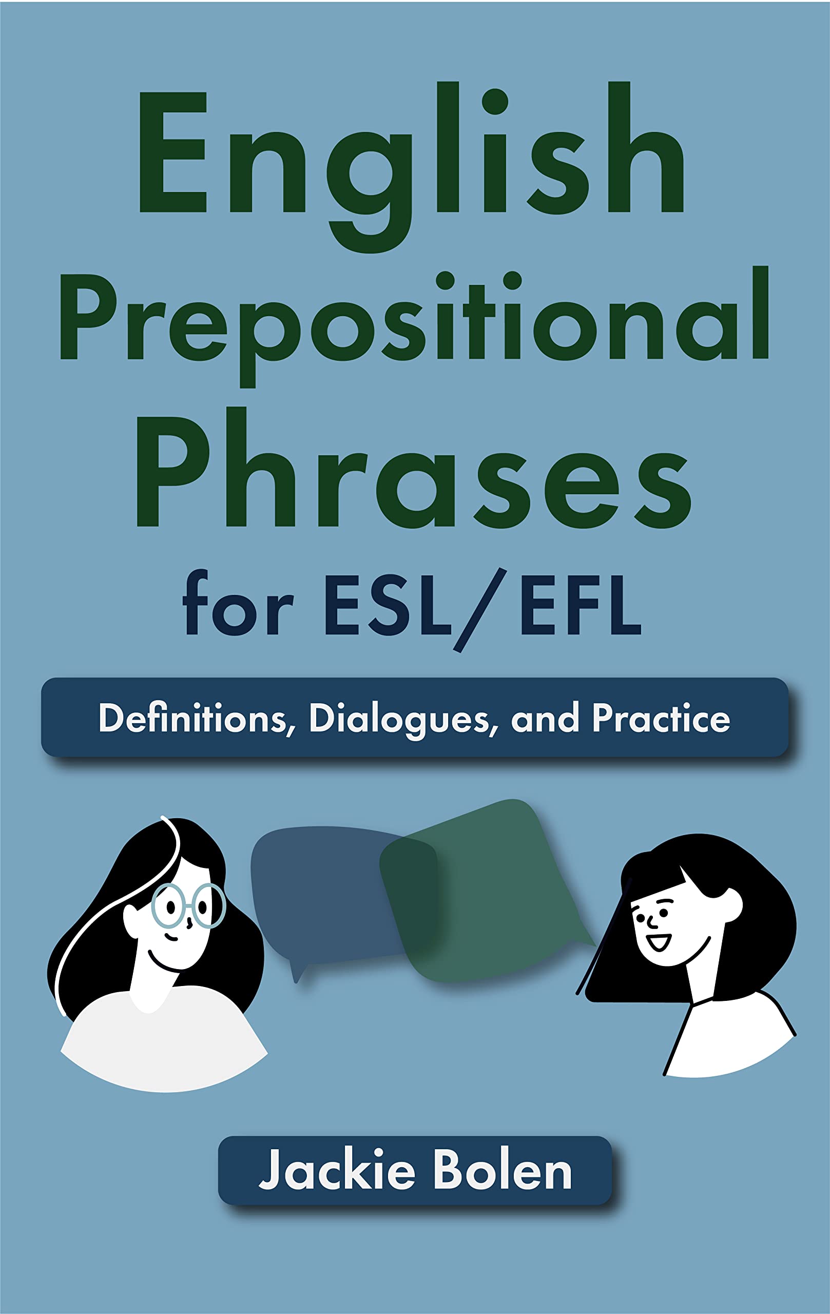 English Prepositional Phrases for ESL/EFL: Definitions, Dialogues, and ...