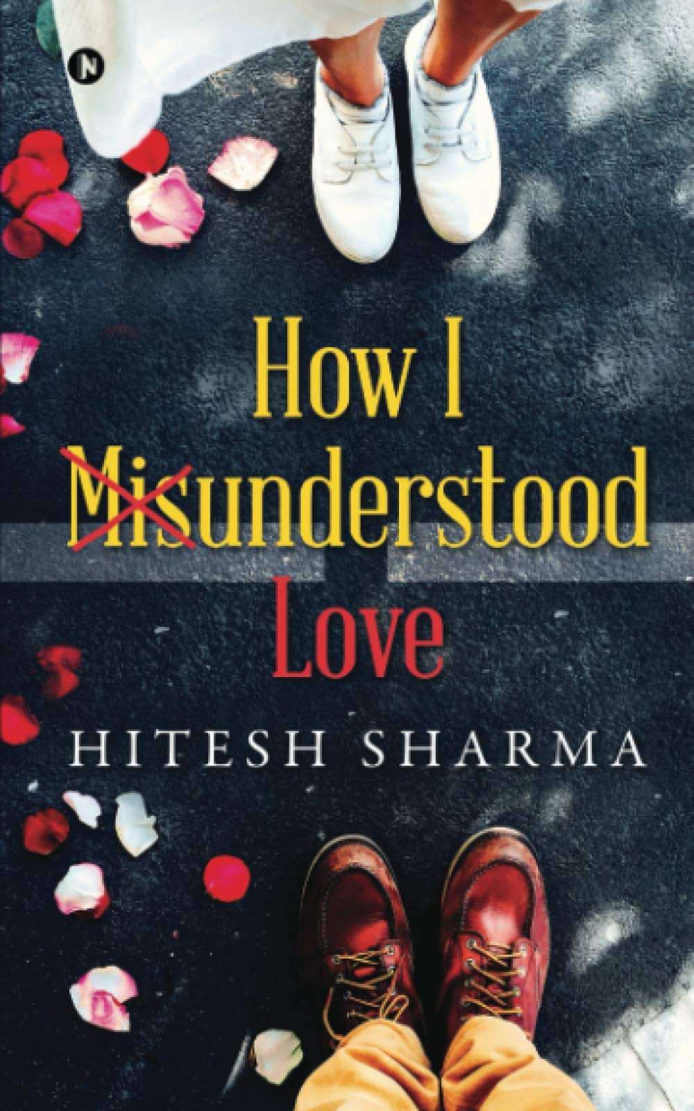 How I Misunderstood Love by Hitesh Sharma | Goodreads