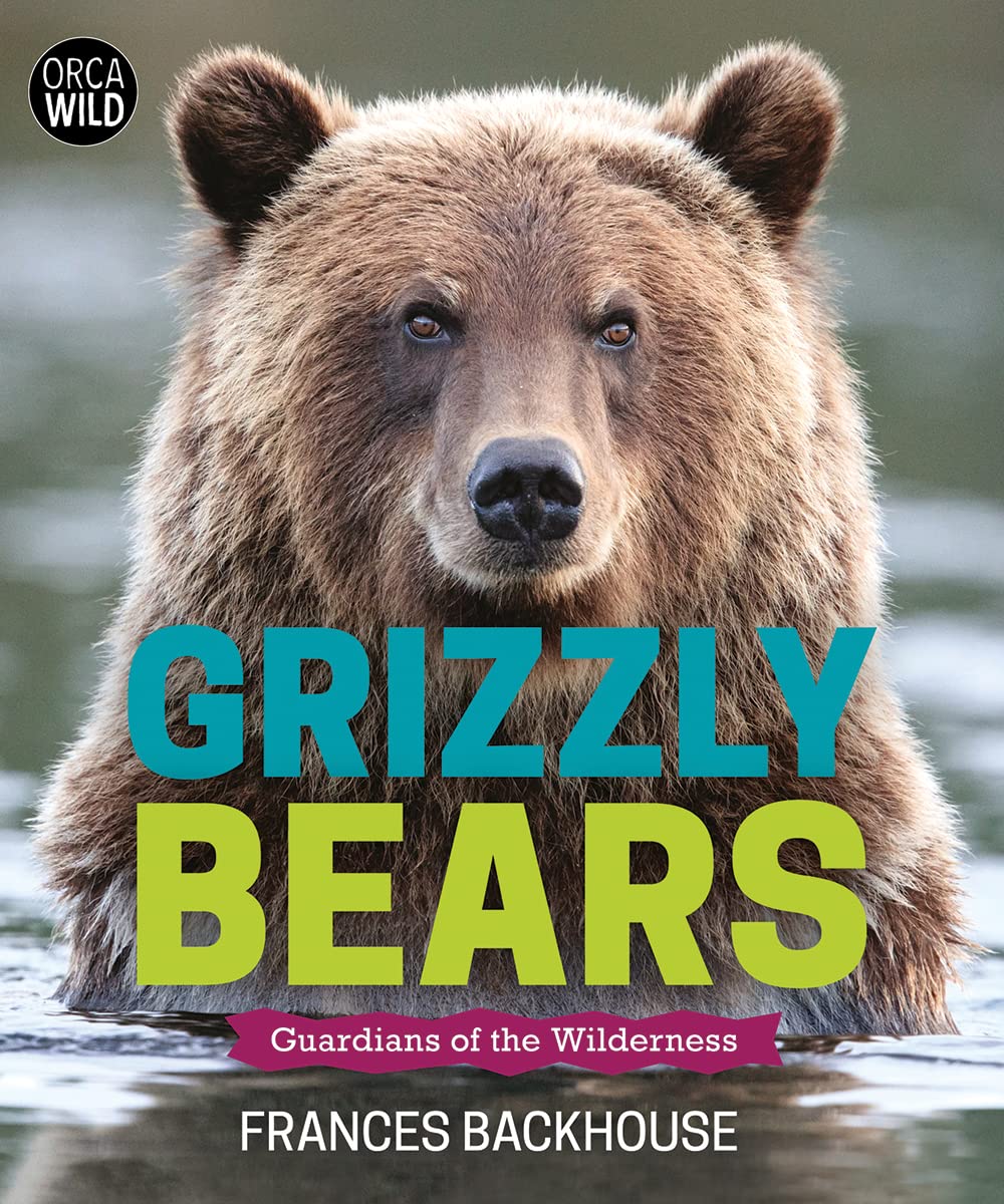 Grizzly Bears: Guardians of the Wilderness by Frances Backhouse | Goodreads