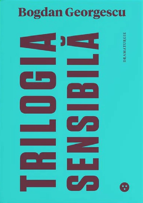 Trilogia sensibilă/ The Tender Trilogy by Bogdan Georgescu | Goodreads