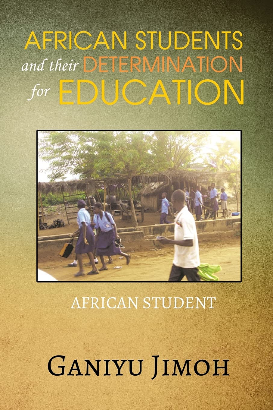 African Student and their Determination for Education by Ganiyu Jimoh ...