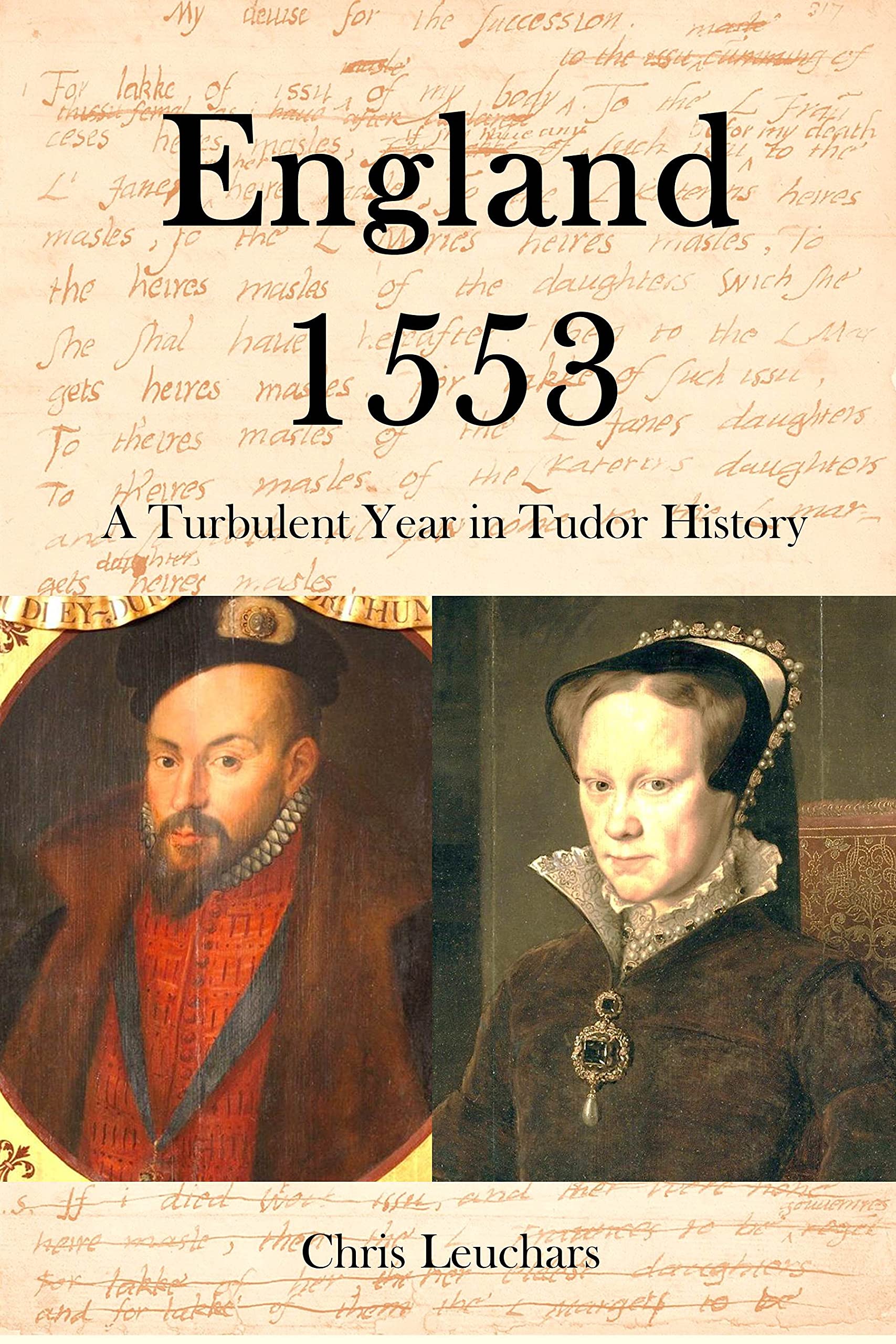 England 1553: A Turbulent Year in Tudor History by Chris Leuchars ...