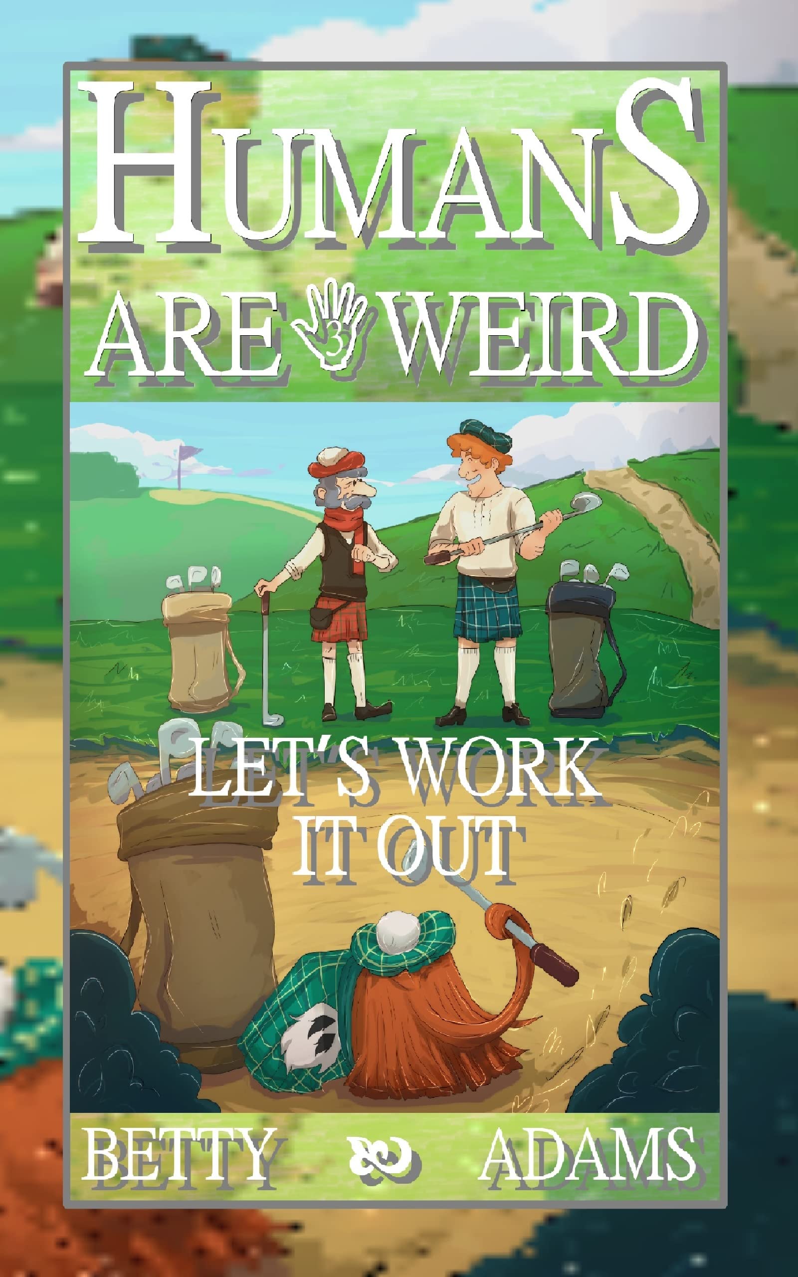 Let's Work it Out (Humans are Weird, #3) by Betty Adams | Goodreads