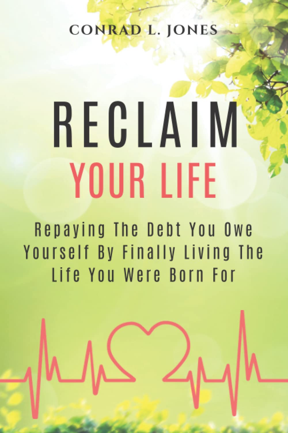 Reclaim Your Life! Repaying The Debt You Owe Yourself By Finally Living ...