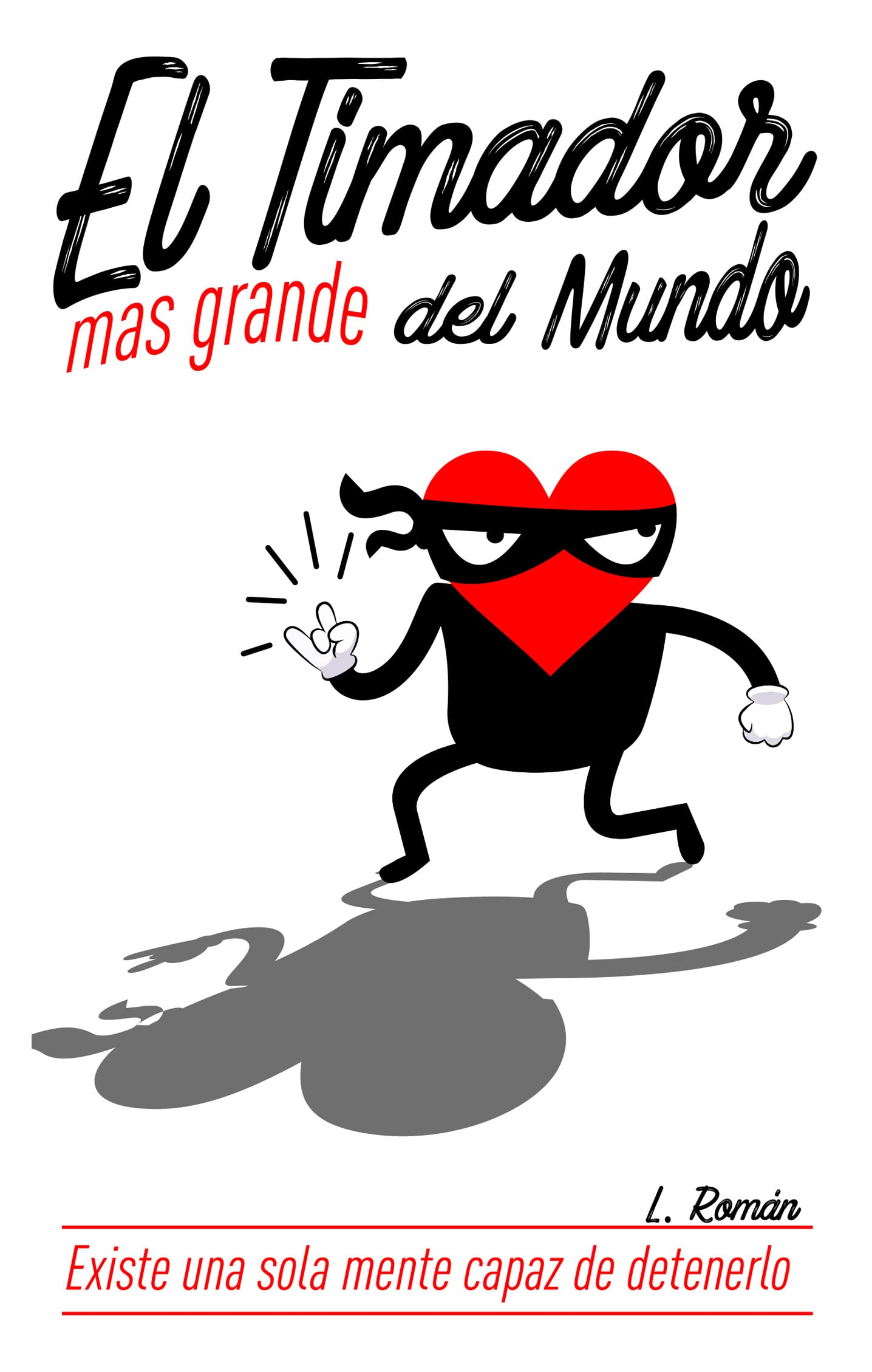 El timador más grande del mundo (Spanish Edition) by Luis Roman | Goodreads