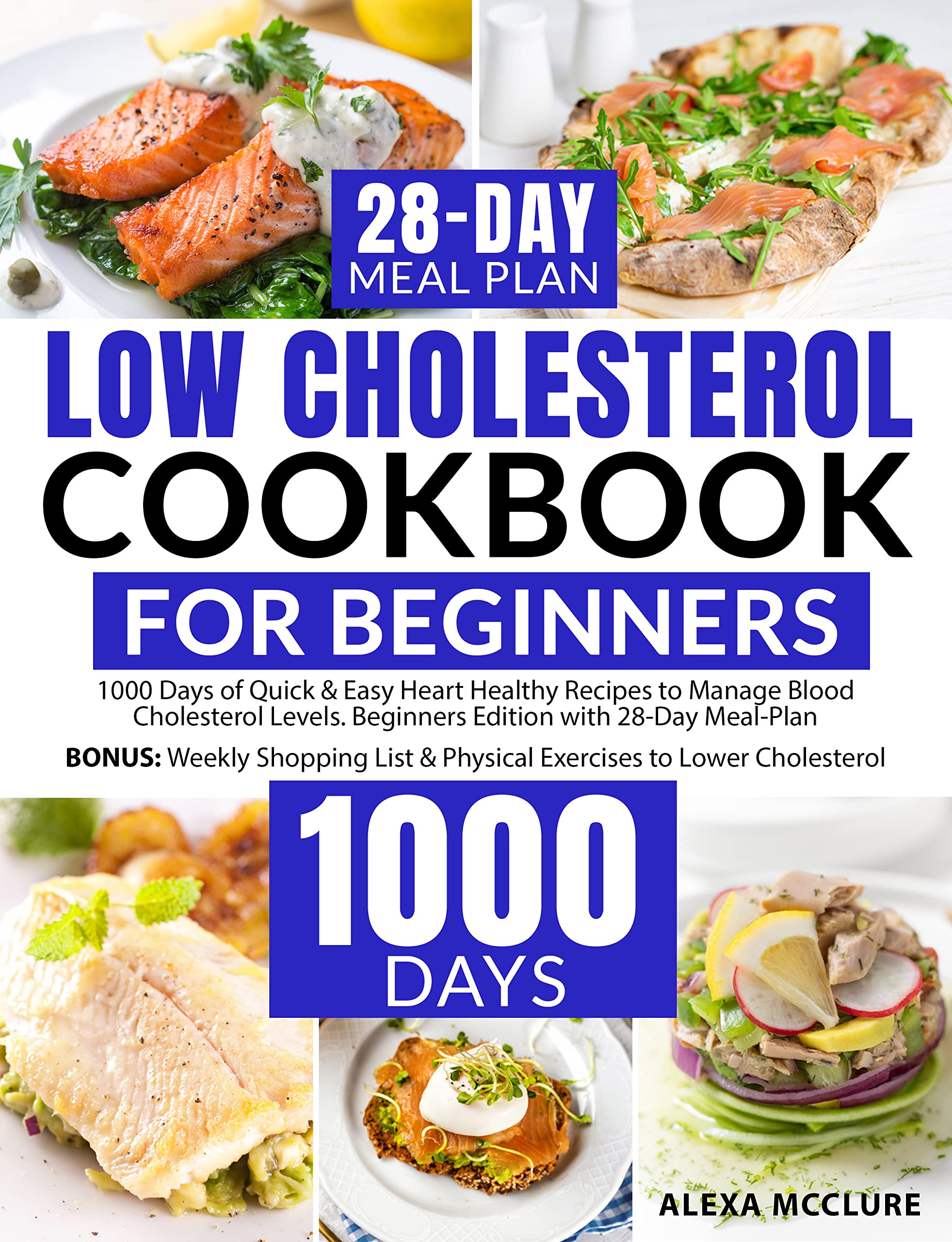 Low Cholesterol Cookbook for Beginners: 1000 Days of Quick & Easy Heart Healthy Recipes to ...